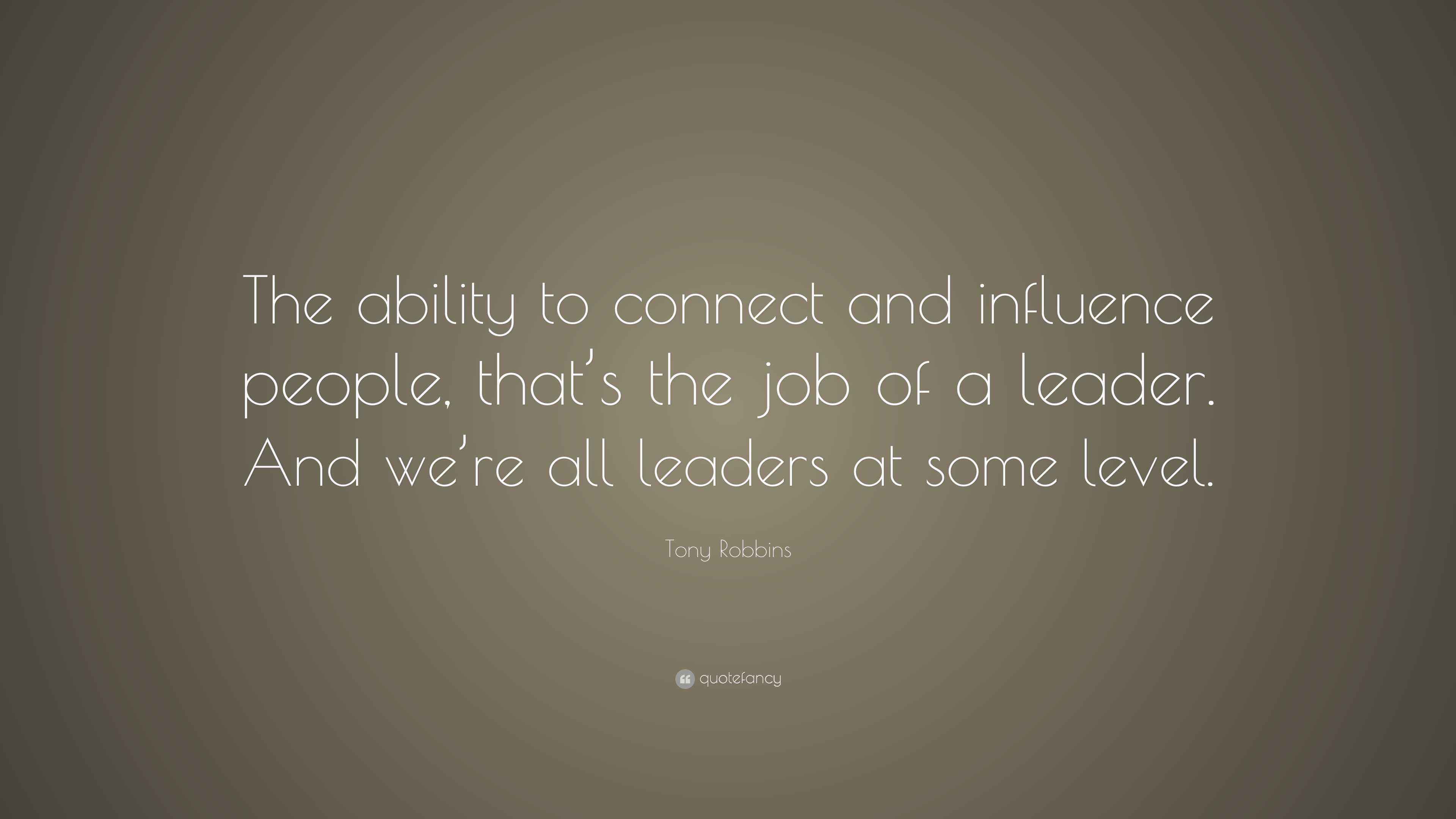 Tony Robbins Quote: “The ability to connect and influence people, that ...