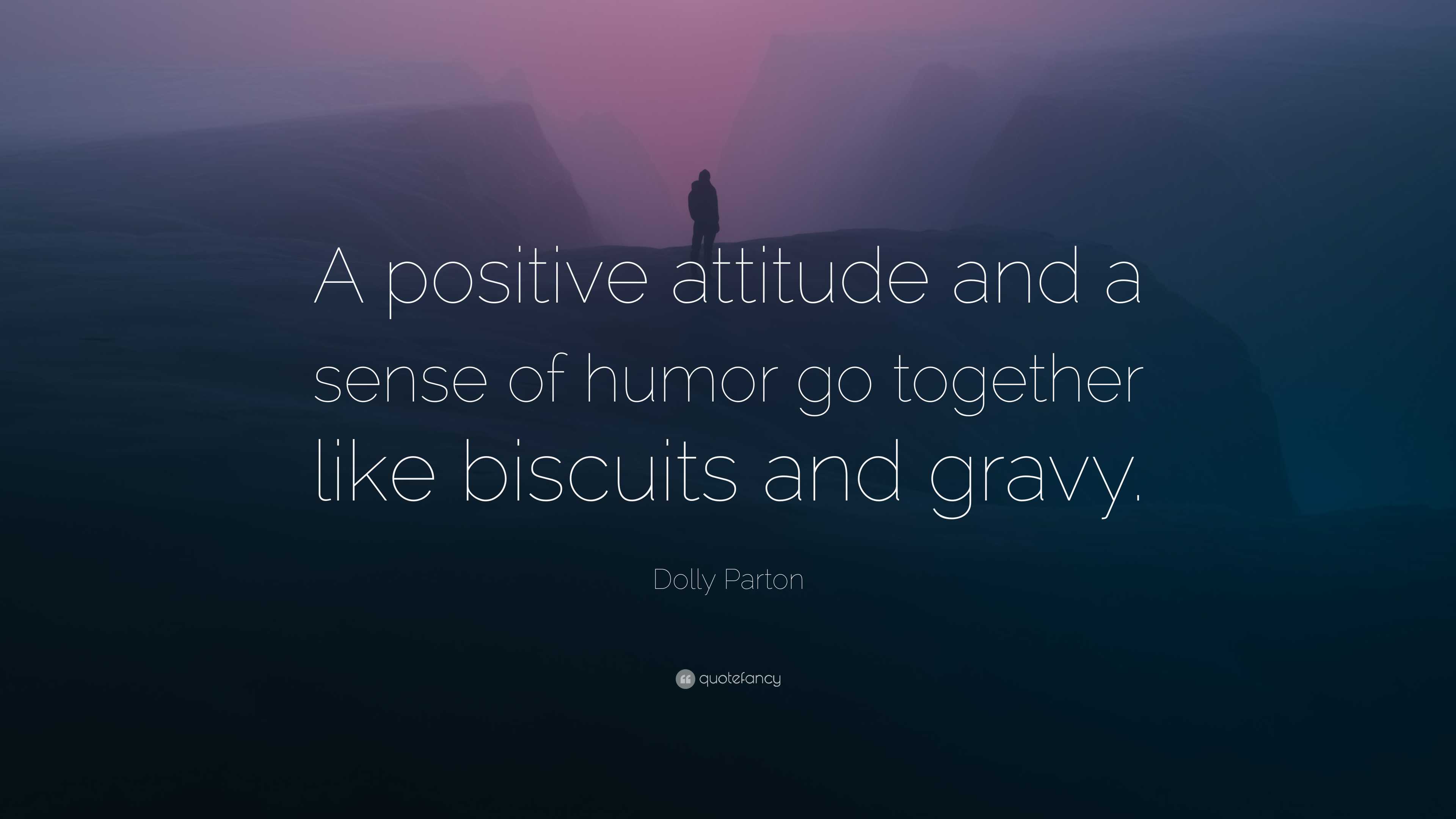 Dolly Parton Quote: “A positive attitude and a sense of humor go ...