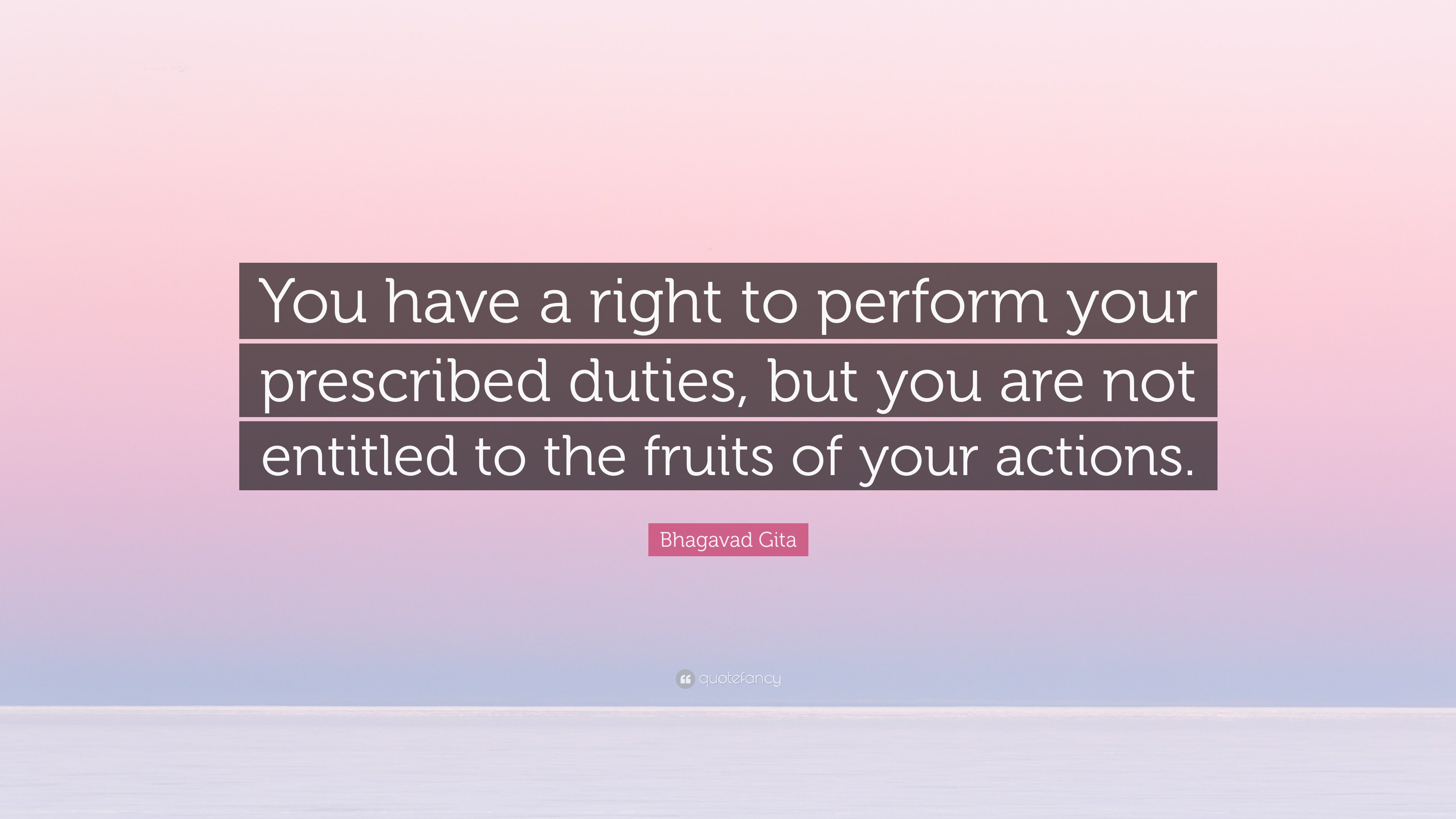 Bhagavad Gita Quote: “You have a right to perform your prescribed ...