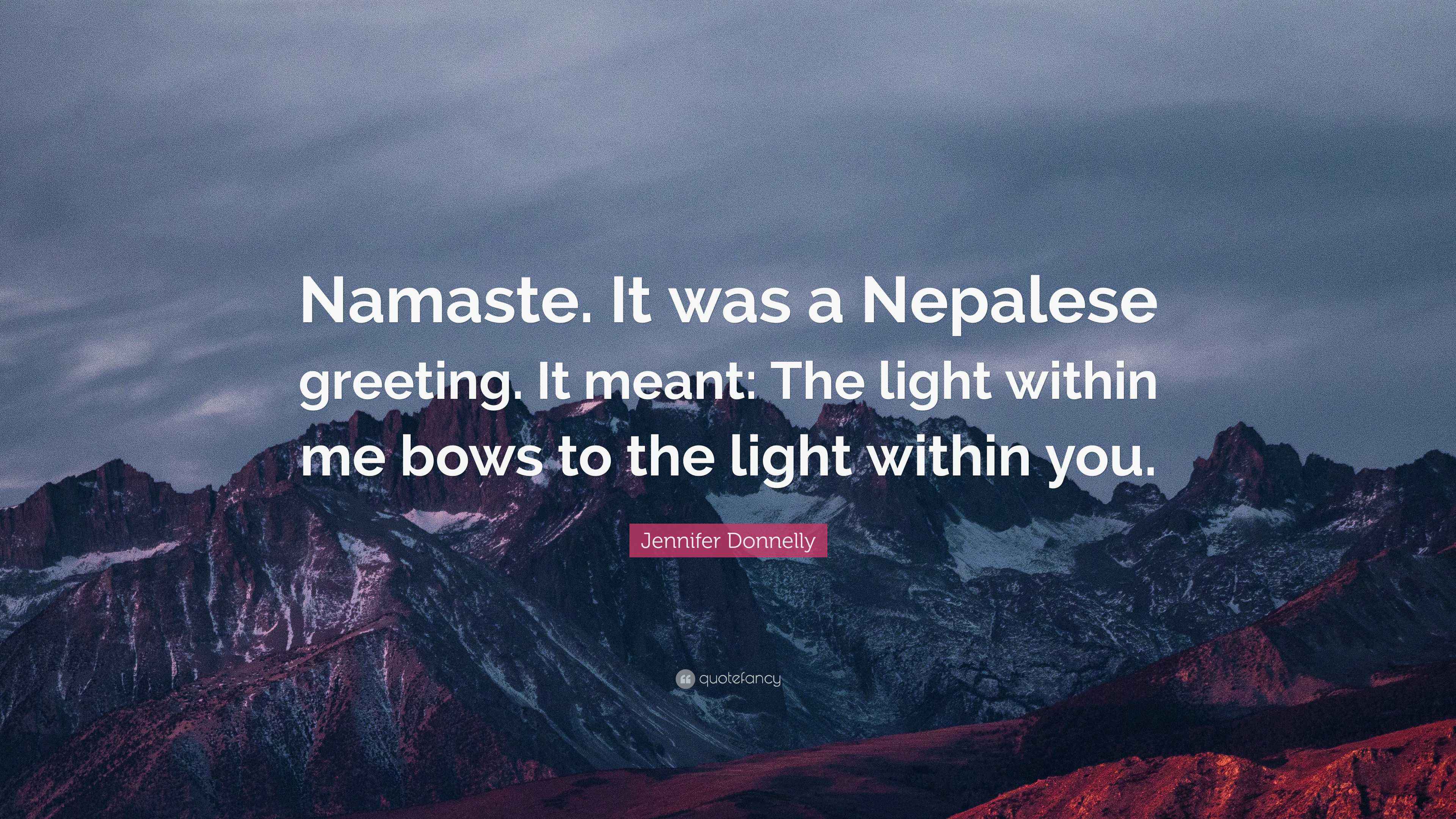 Jennifer Donnelly Quote: “Namaste. It was a Nepalese greeting. It meant ...