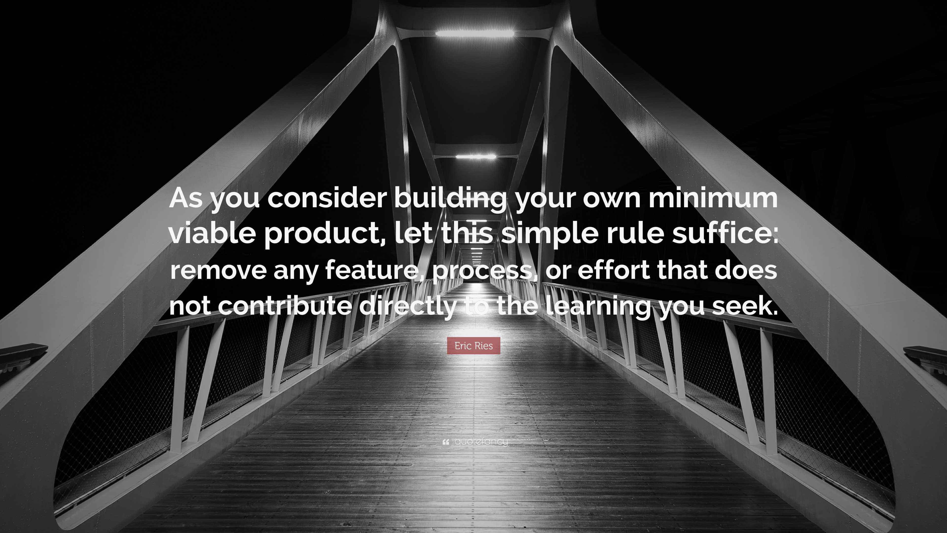 Eric Ries Quote: “As you consider building your own minimum viable ...