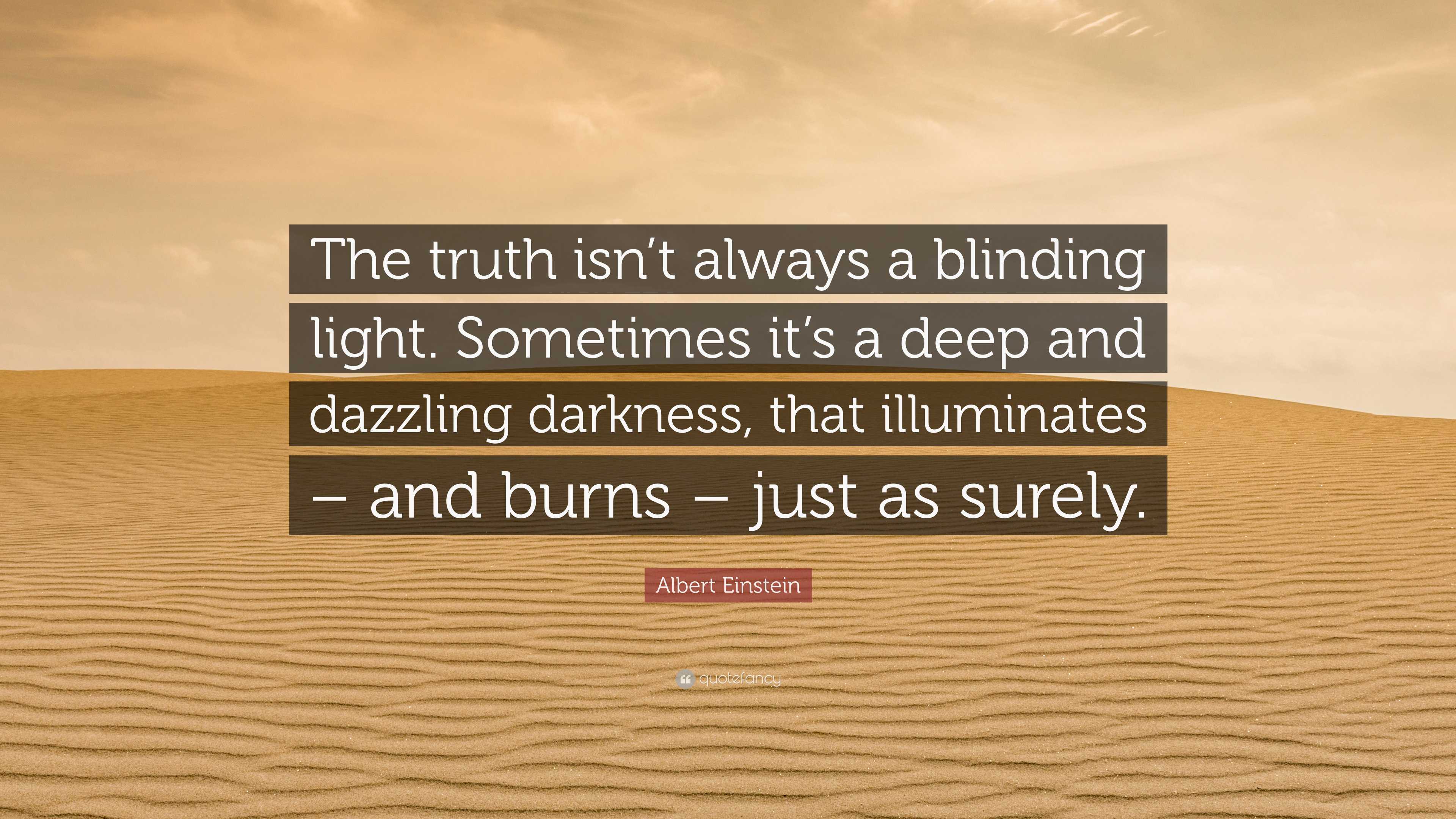 Albert Einstein Quote: “The truth isn’t always a blinding light ...