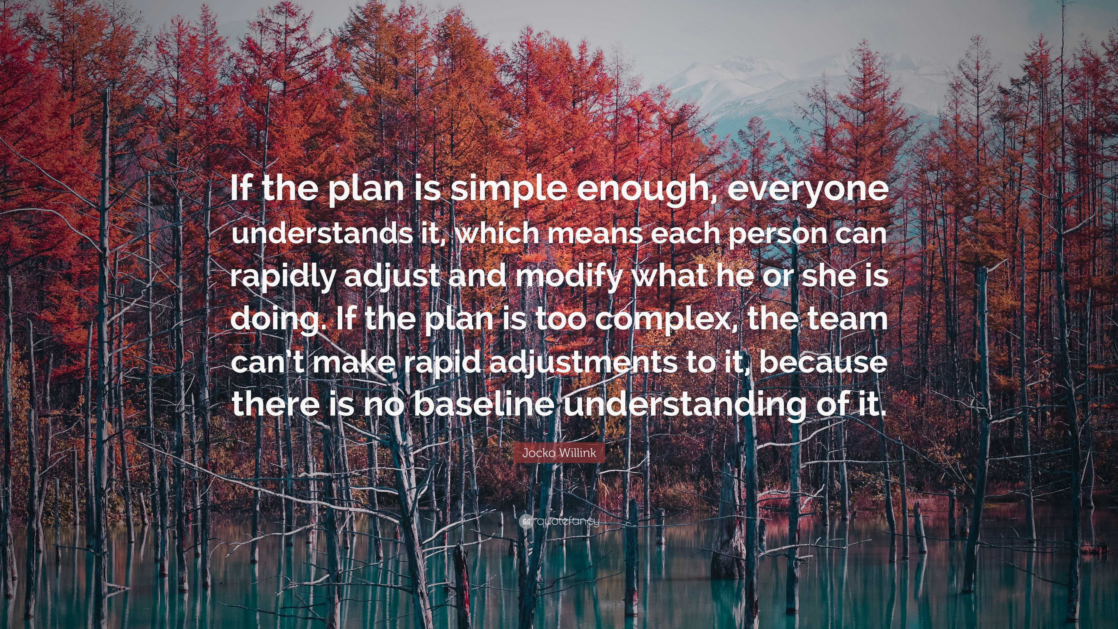 Jocko Willink Quote: “If the plan is simple enough, everyone ...
