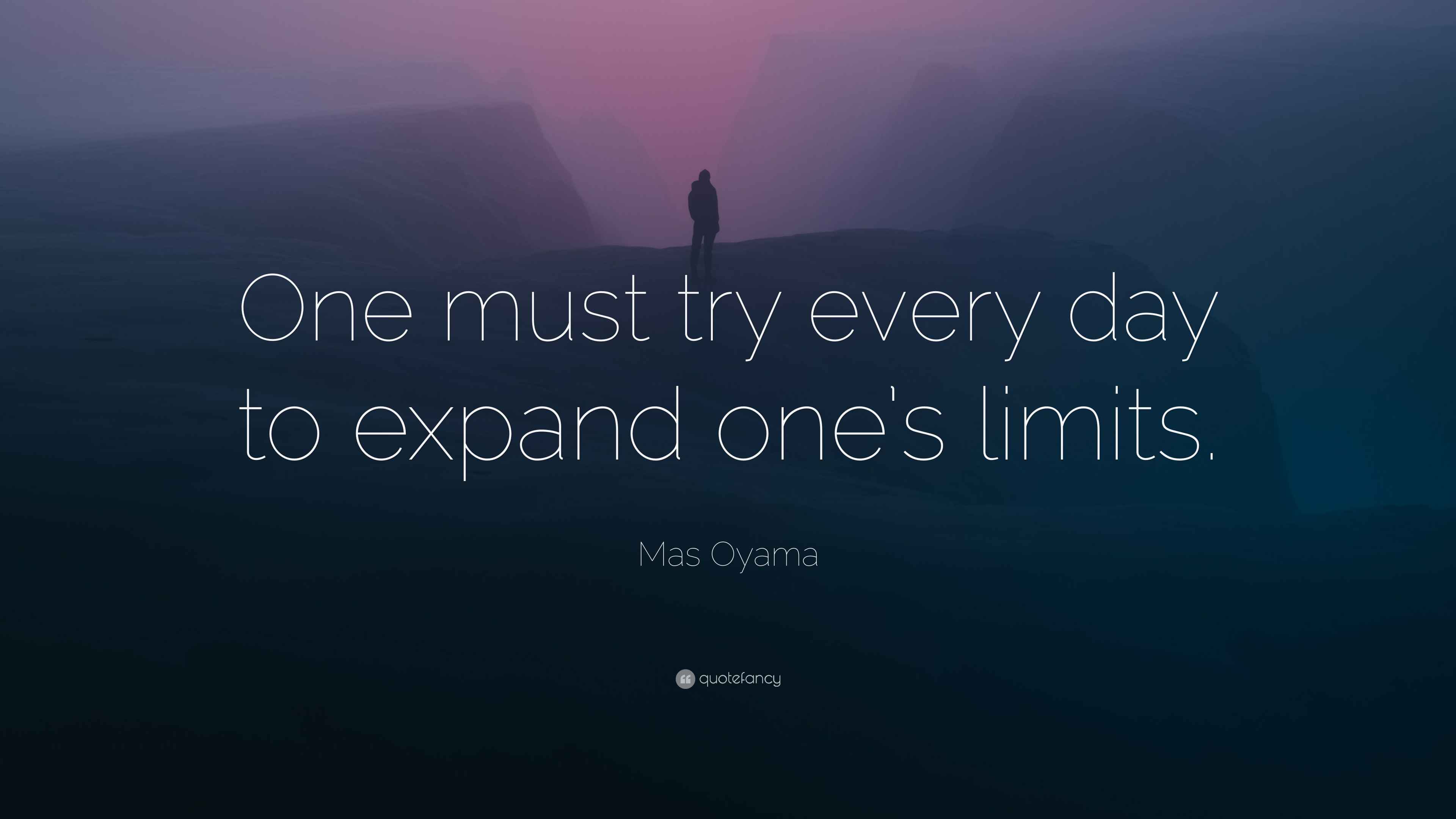Mas Oyama Quote: “One must try every day to expand one’s limits.”