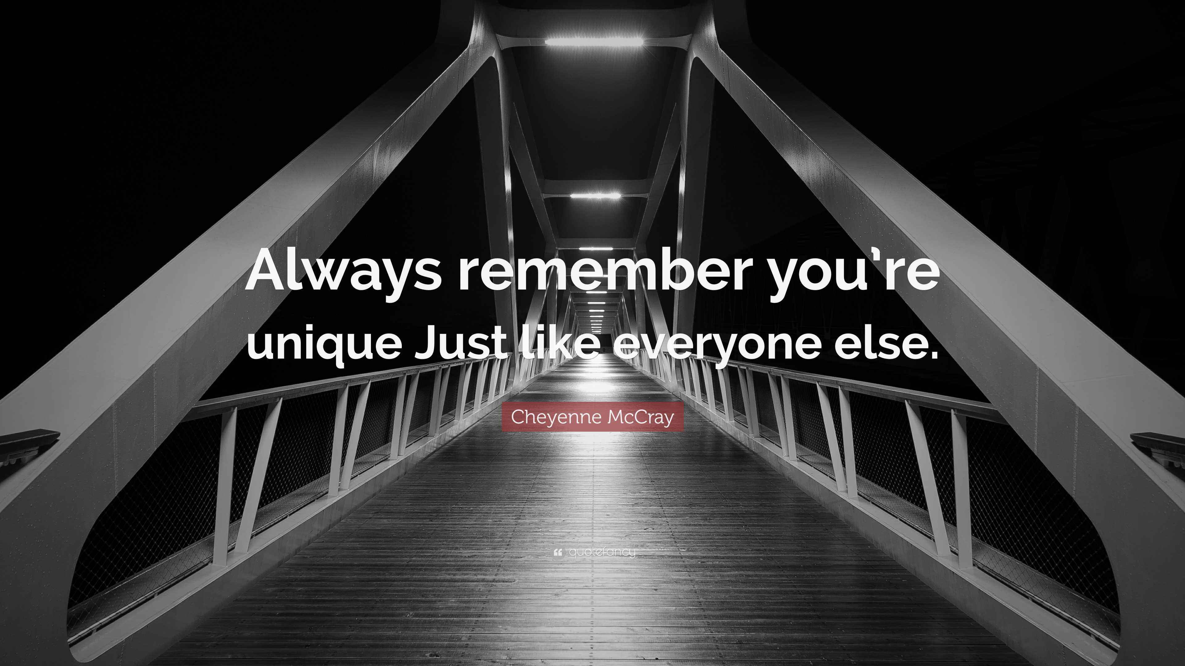 Cheyenne McCray Quote: “Always remember you’re unique Just like ...