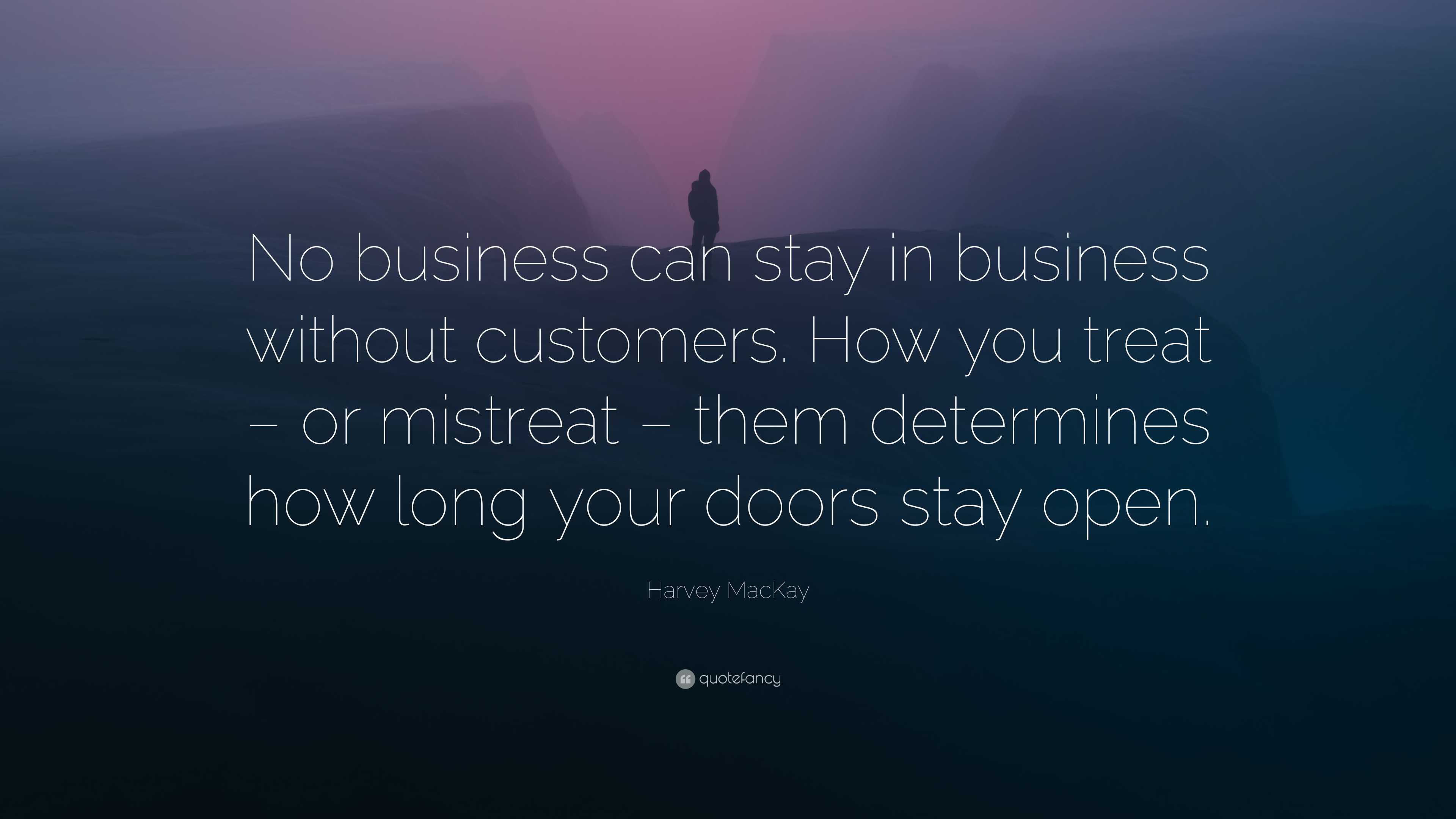Harvey MacKay Quote: “No business can stay in business without ...