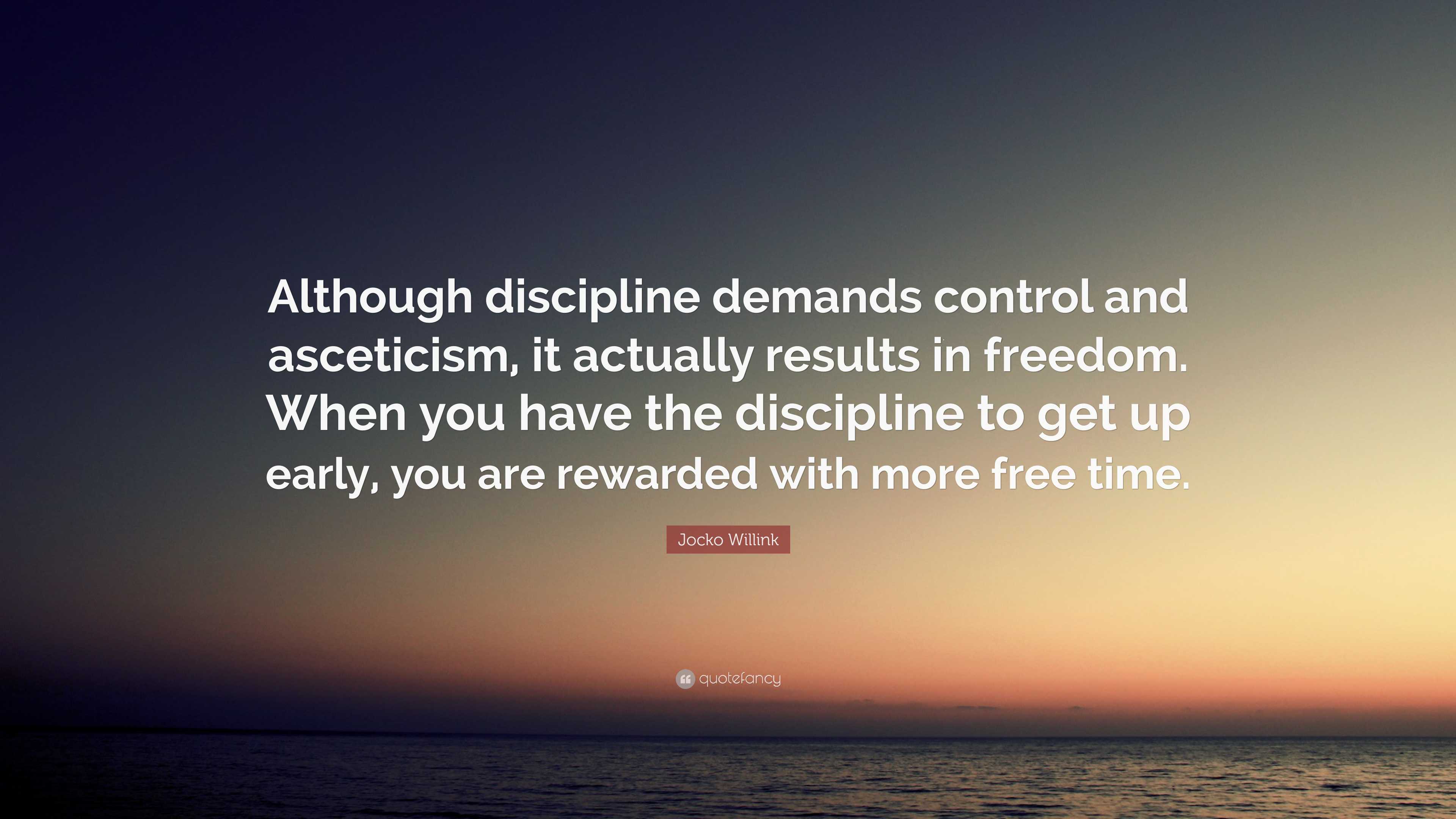 Jocko Willink Quote: “Although discipline demands control and ...