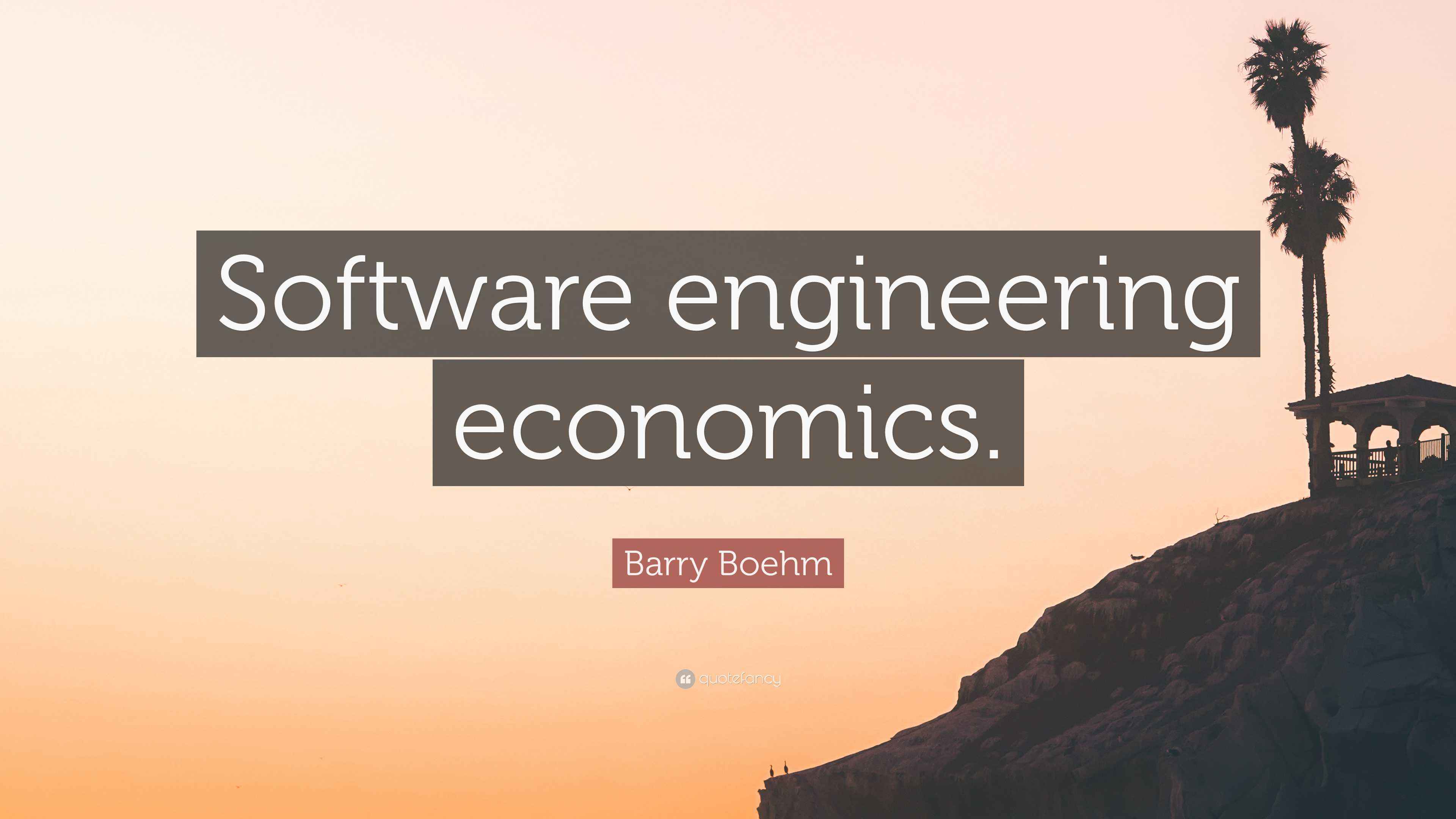 Barry Boehm Quote: “Software engineering economics.”