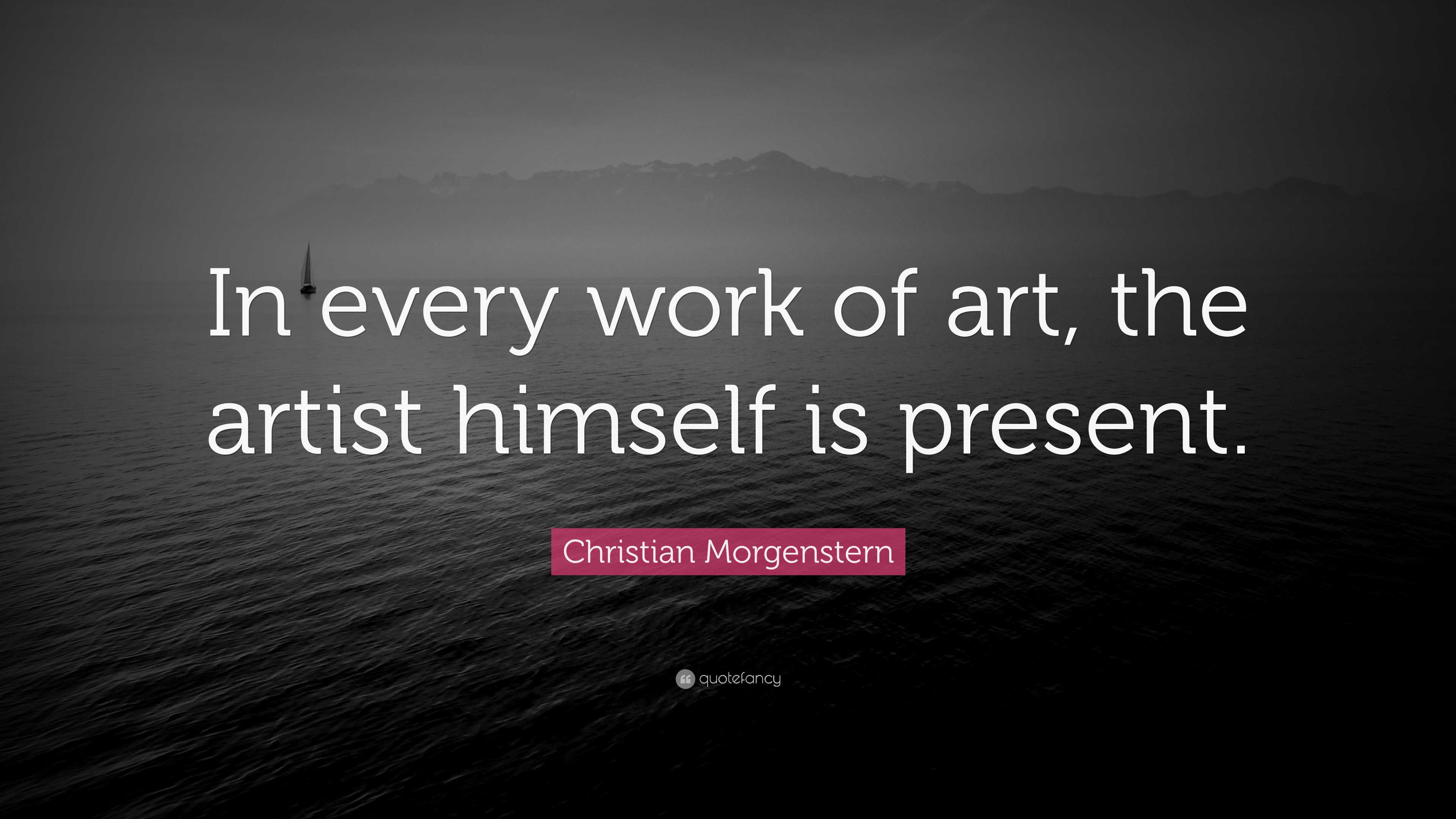 Christian Morgenstern Quote: “In every work of art, the artist himself ...