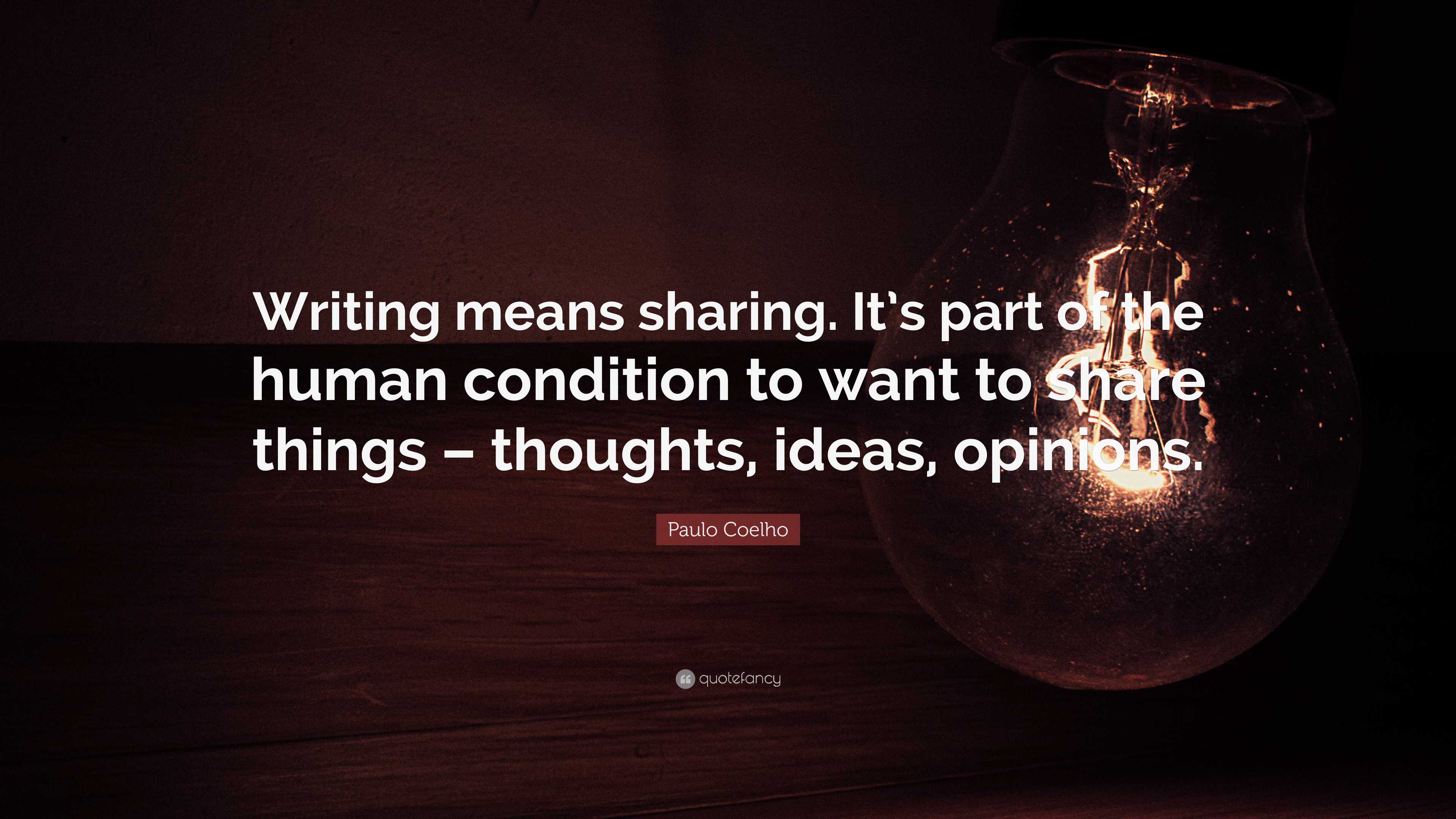 Paulo Coelho Quote: “Writing means sharing. It’s part of the human ...