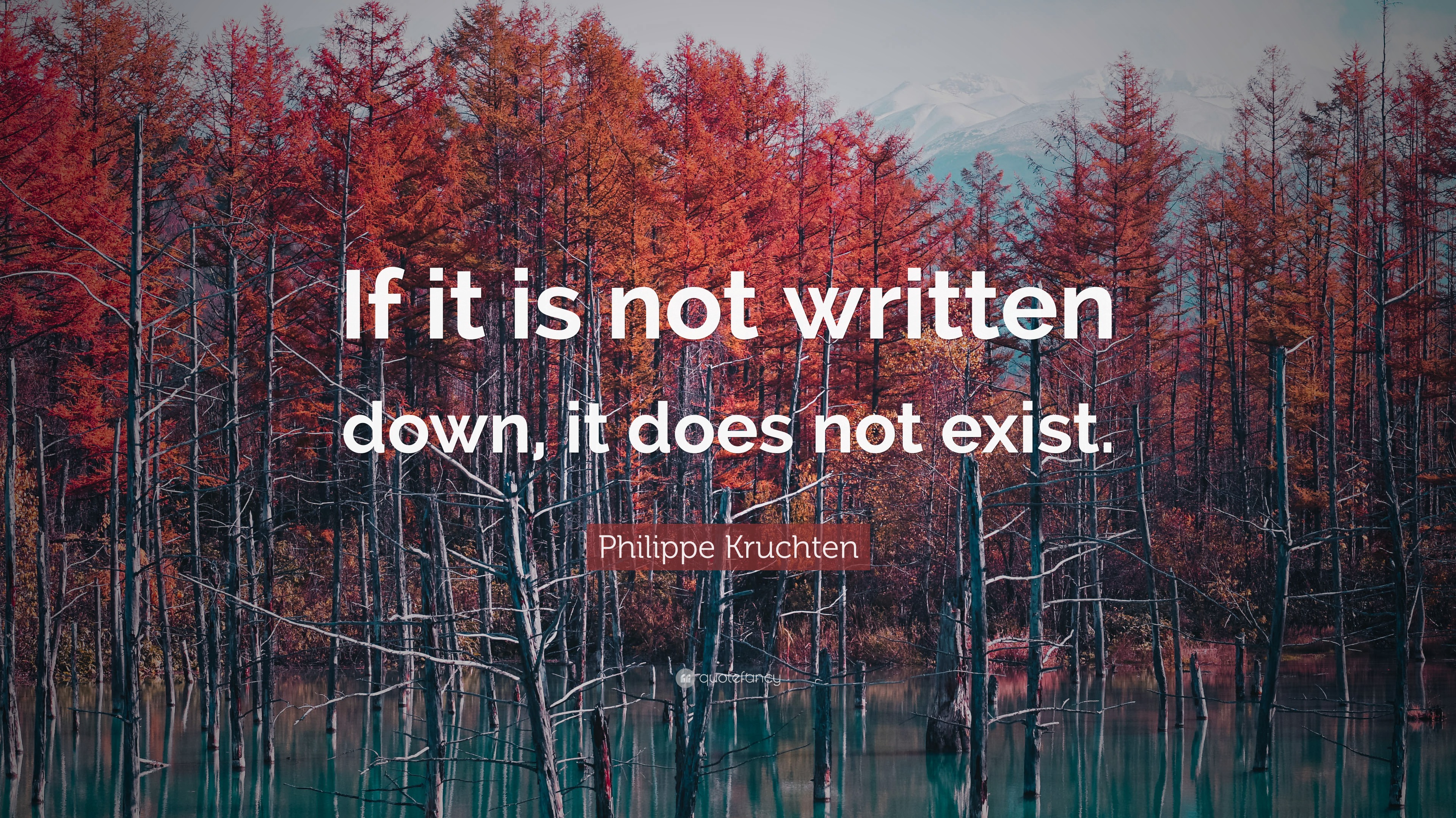 Philippe Kruchten Quote: “If it is not written down, it does not exist.”
