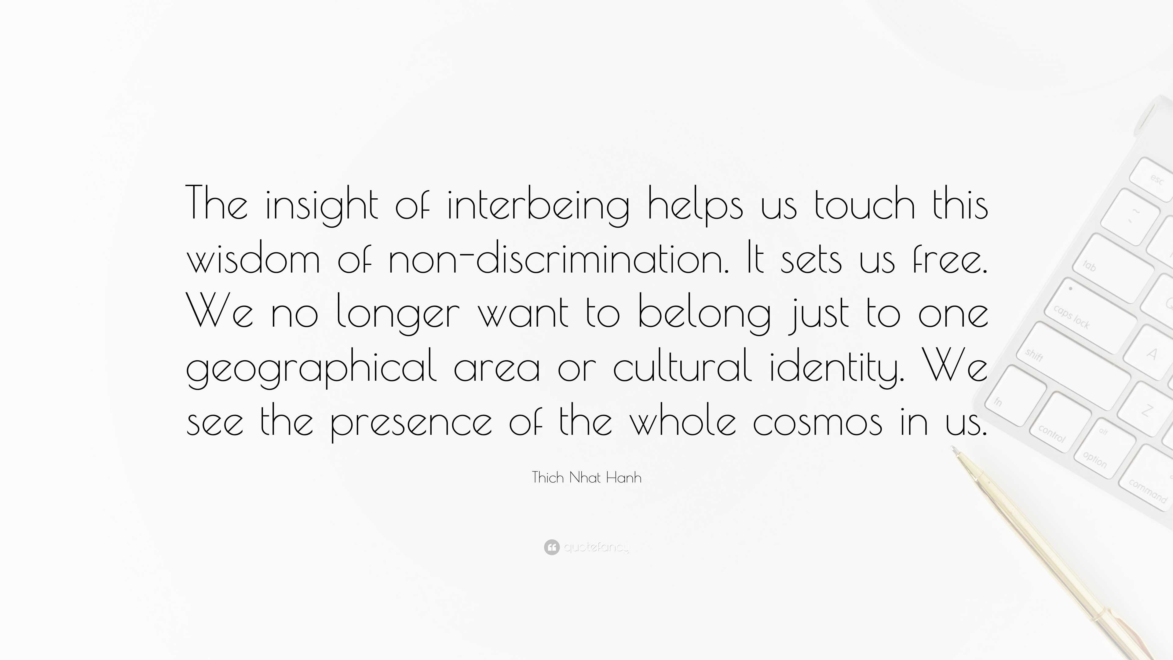 Thich Nhat Hanh Quote: “The insight of interbeing helps us touch this ...