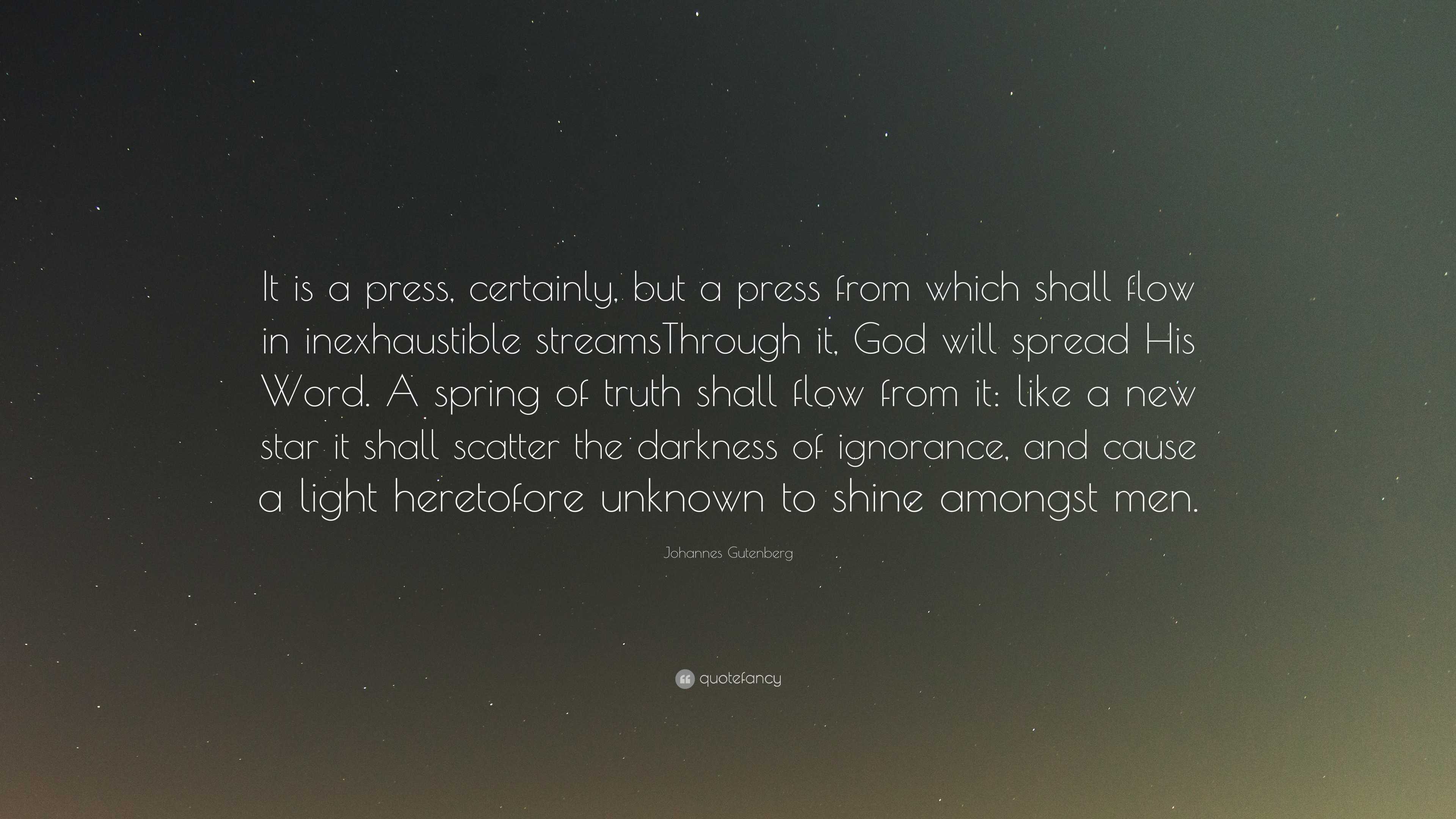 Johannes Gutenberg Quote: “It is a press, certainly, but a press from ...