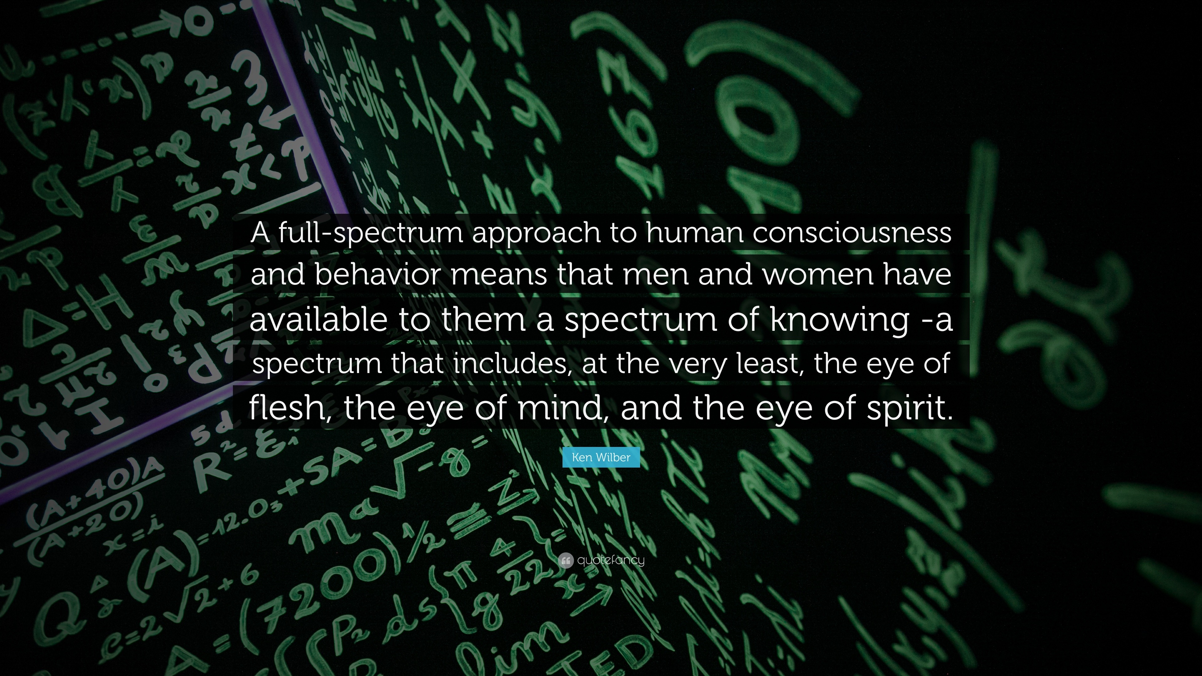 Ken Wilber Quote: “A full-spectrum approach to human consciousness and ...