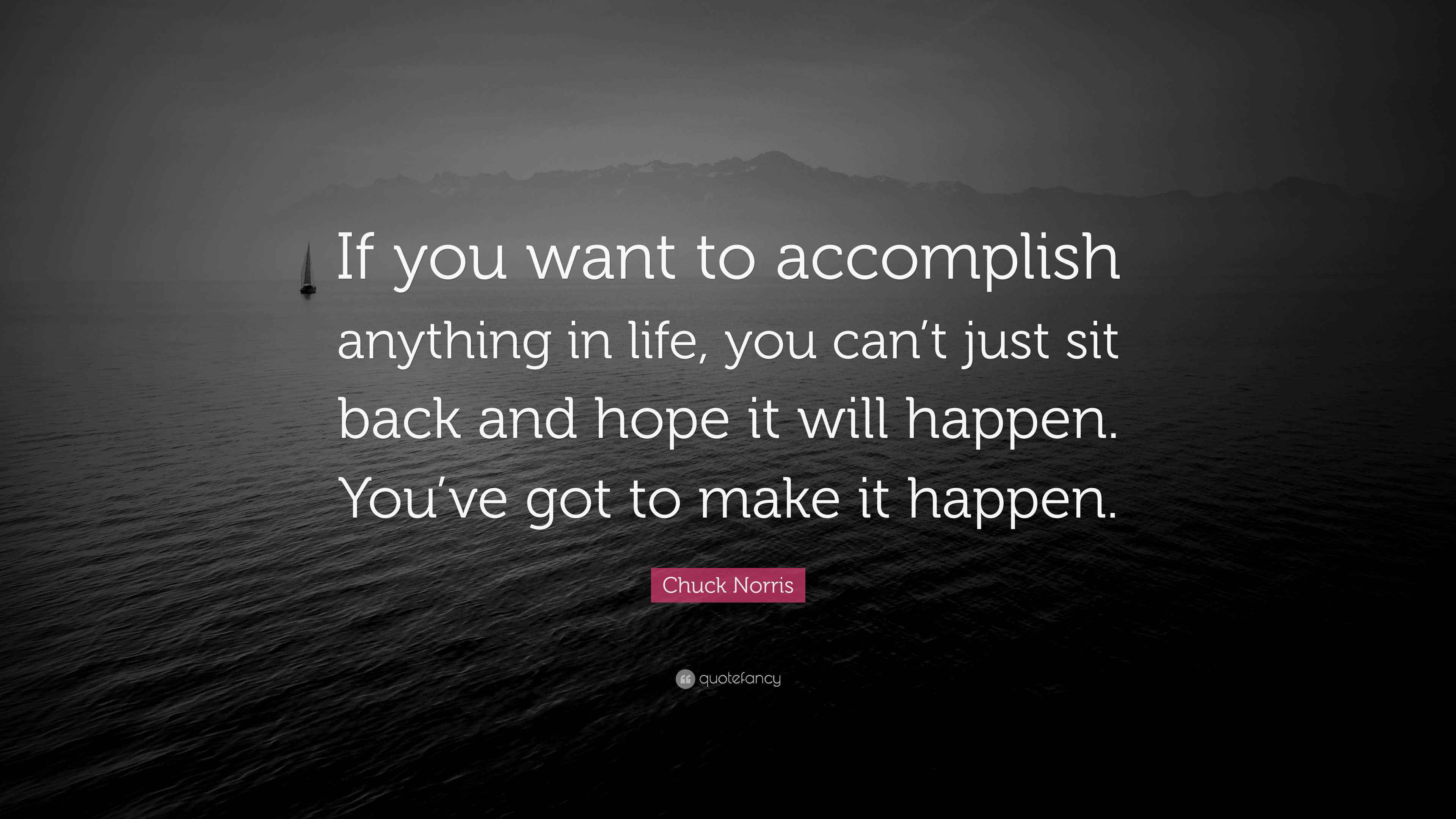 Chuck Norris Quote: “If you want to accomplish anything in life, you ...