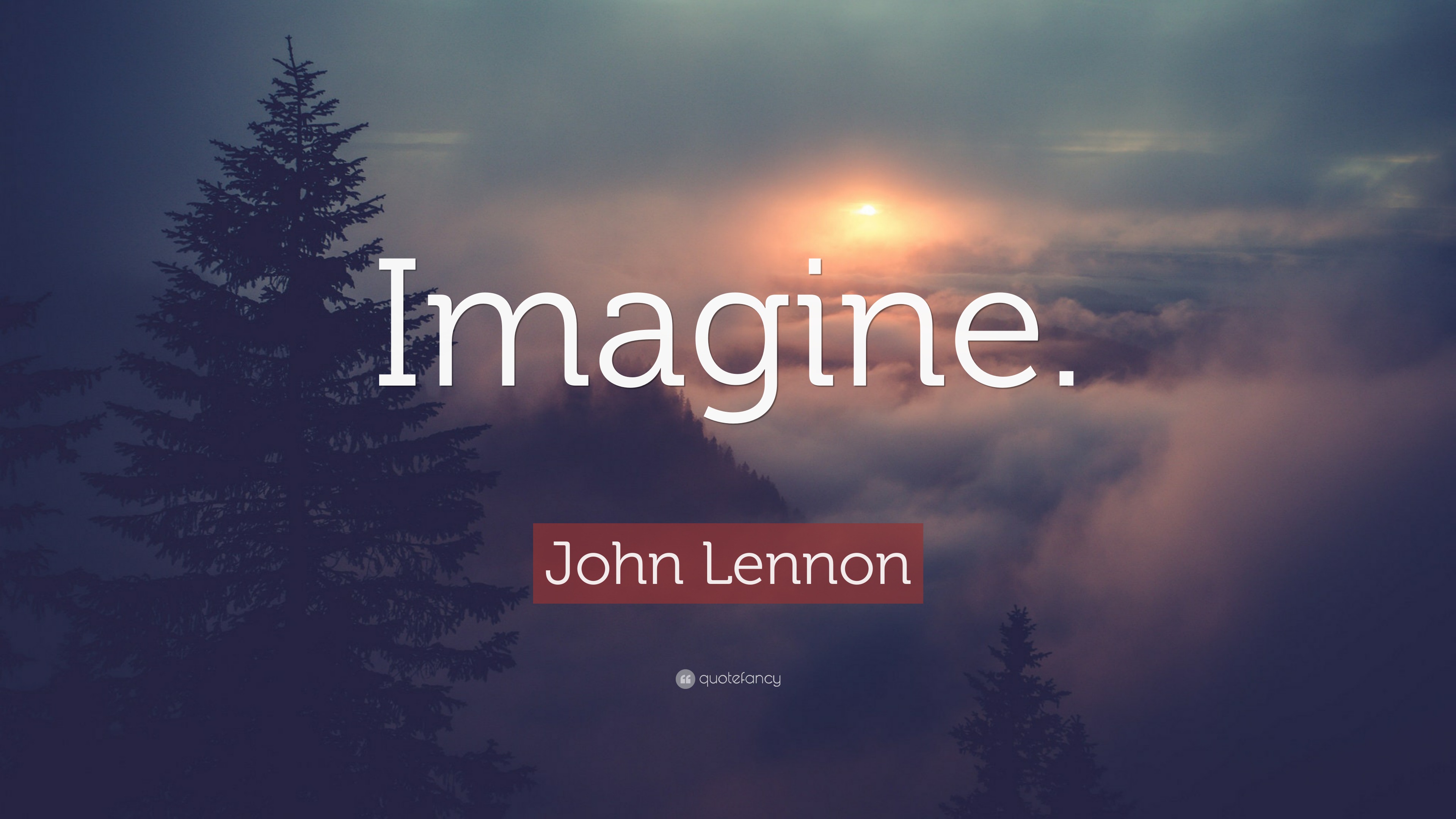 John Lennon Quote: “Imagine.”