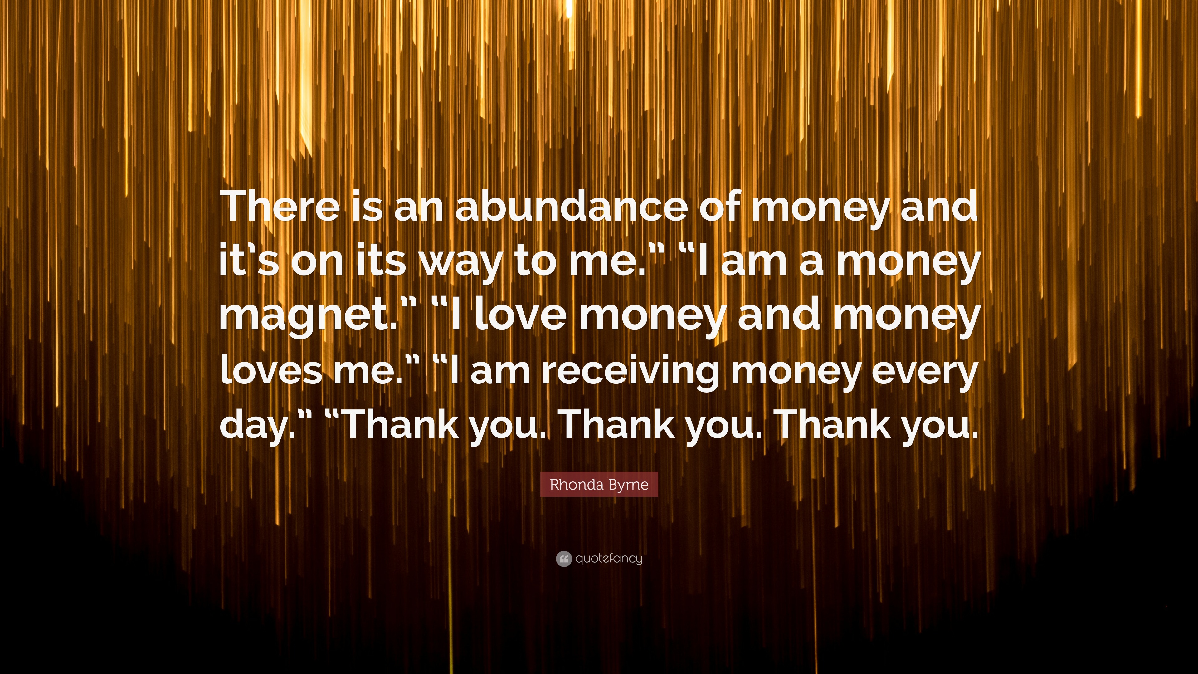 Rhonda Byrne Quote: “There is an abundance of money and it’s on its way ...