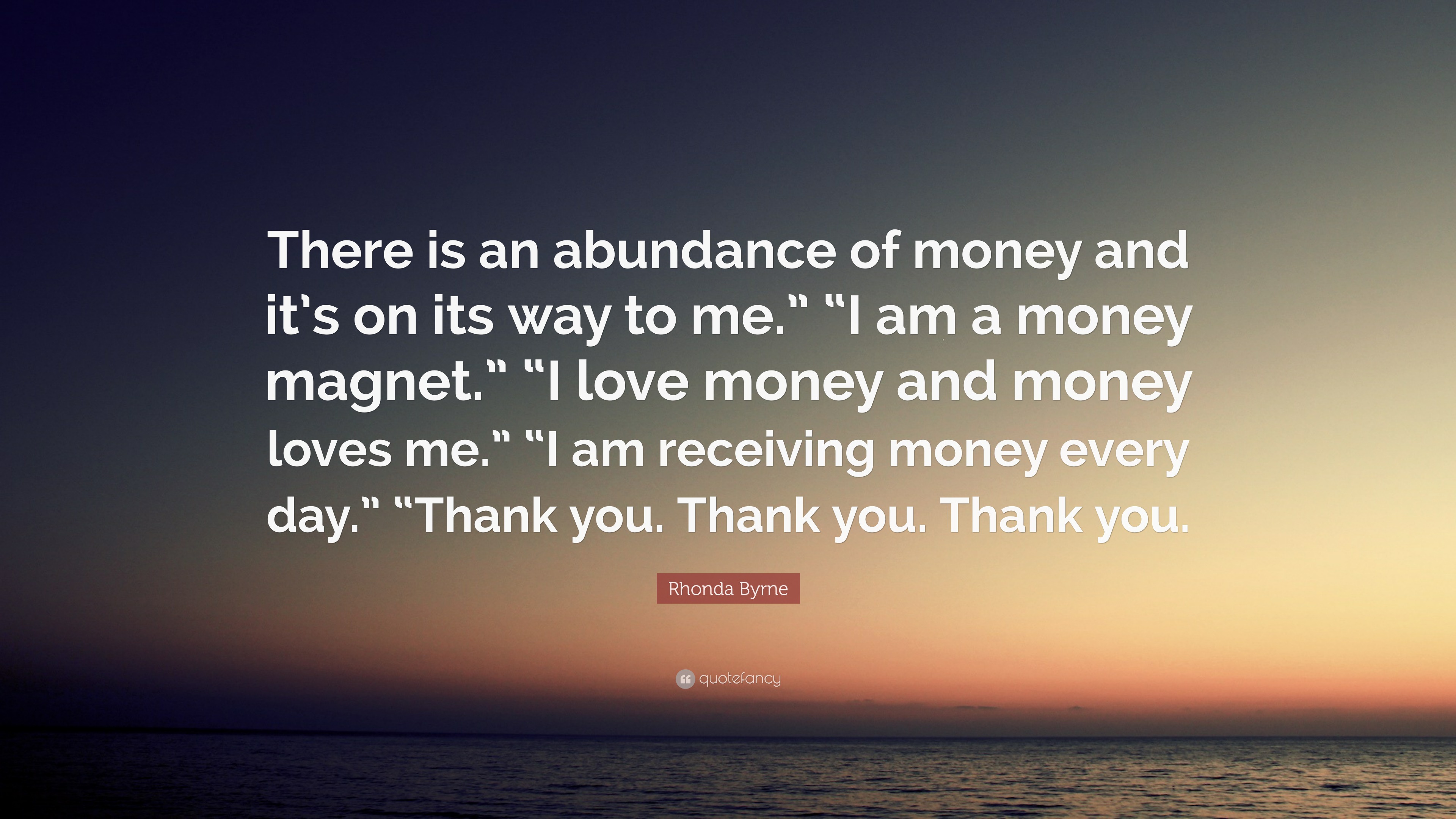 Rhonda Byrne Quote: “There is an abundance of money and it’s on its way ...