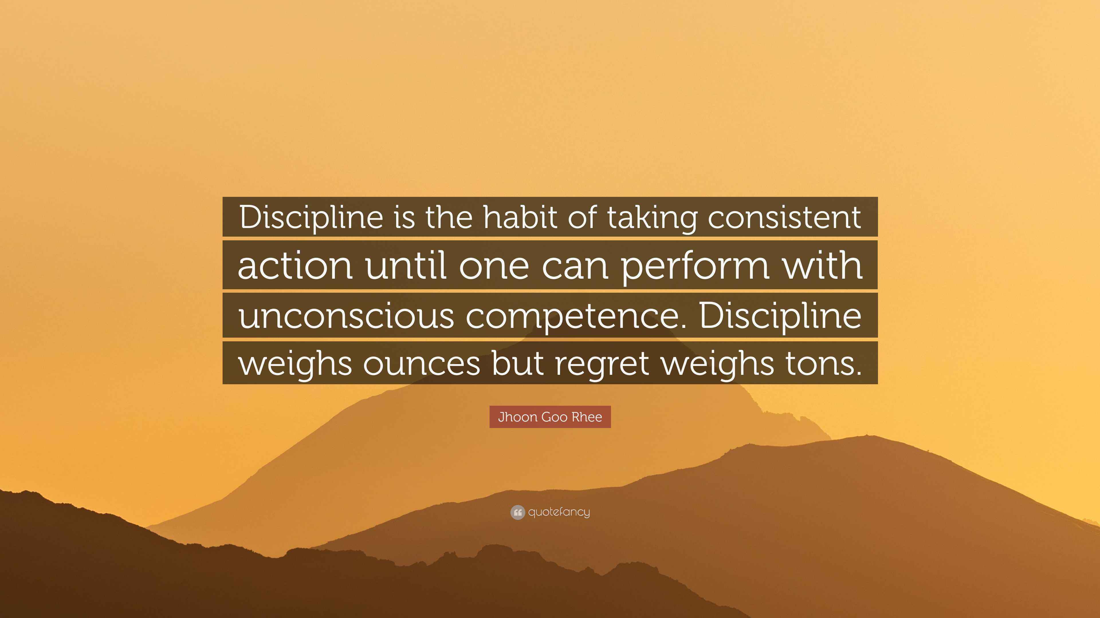 Jhoon Goo Rhee Quote: “Discipline is the habit of taking consistent ...