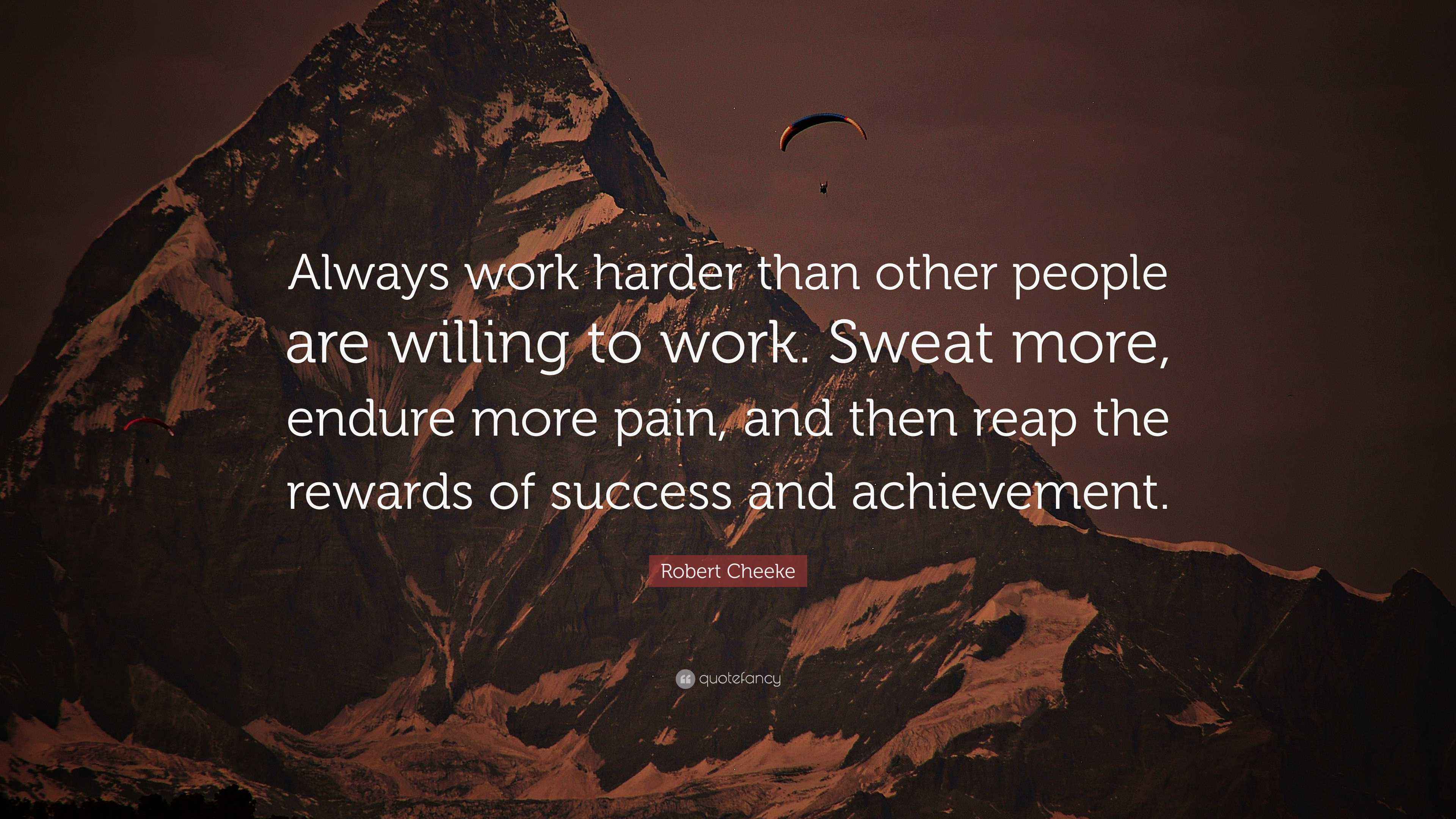 Robert Cheeke Quote: “Always work harder than other people are willing ...