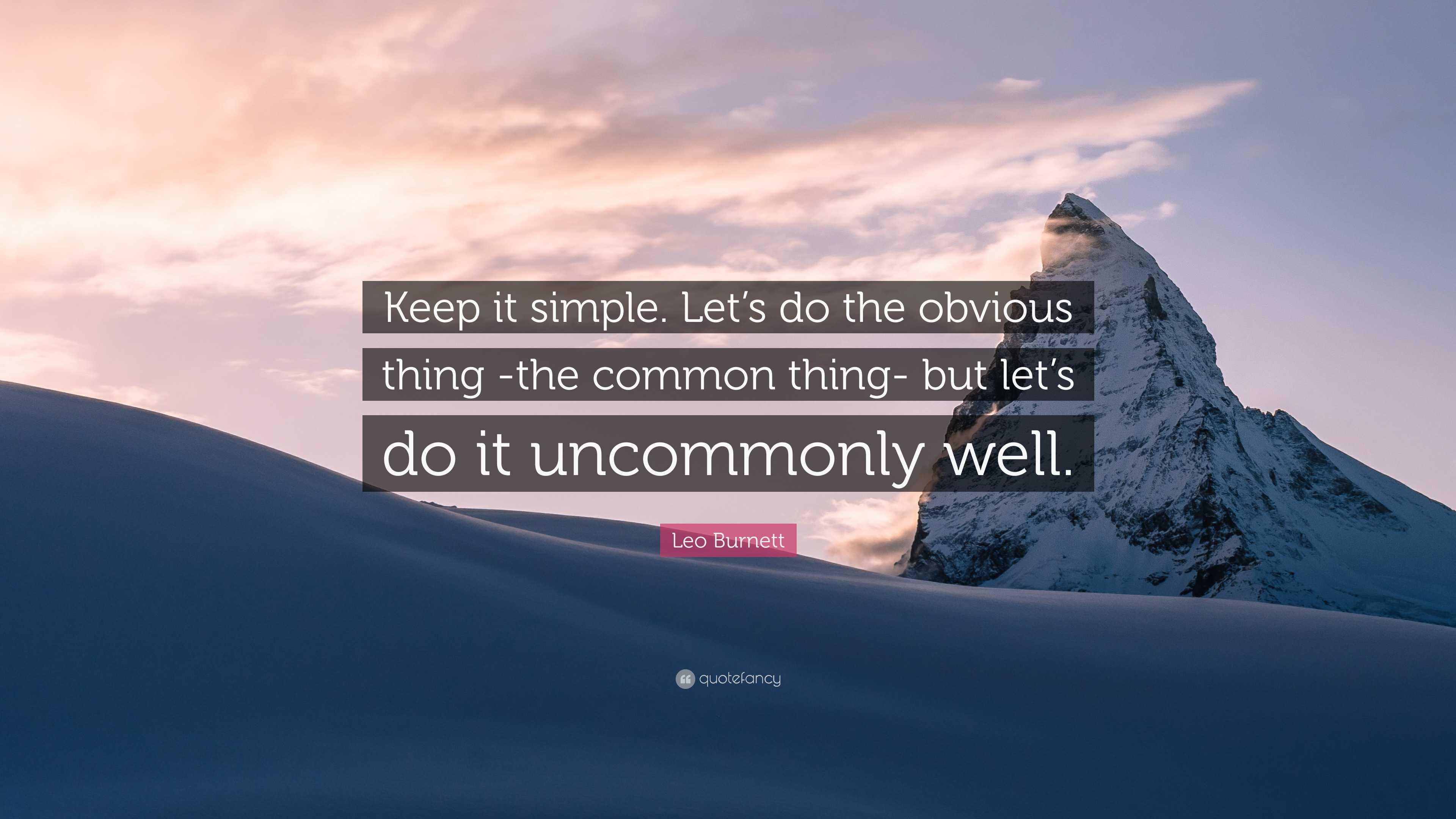 Leo Burnett Quote: “Keep it simple. Let’s do the obvious thing -the ...