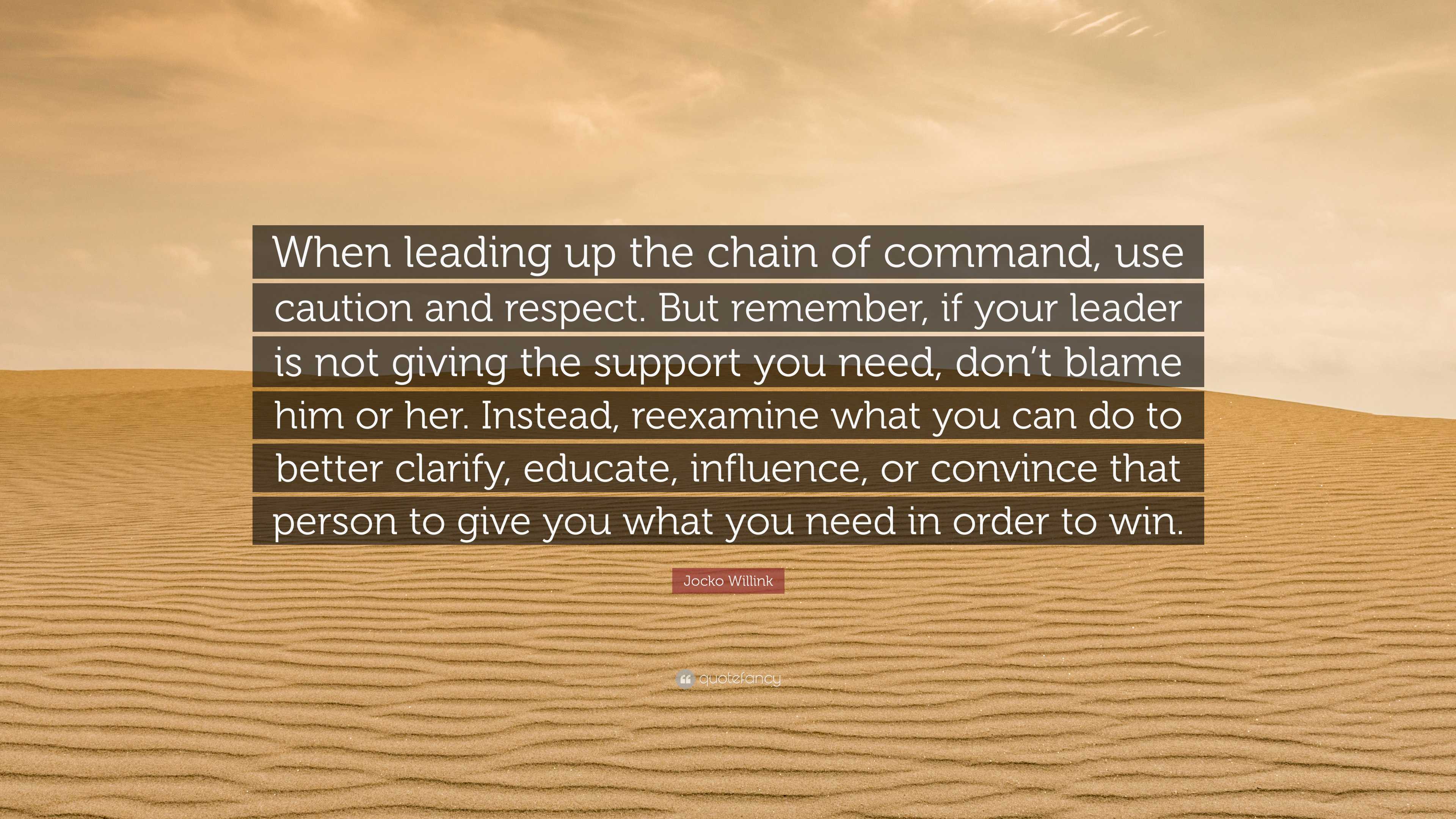 Jocko Willink Quote: “When leading up the chain of command, use caution ...