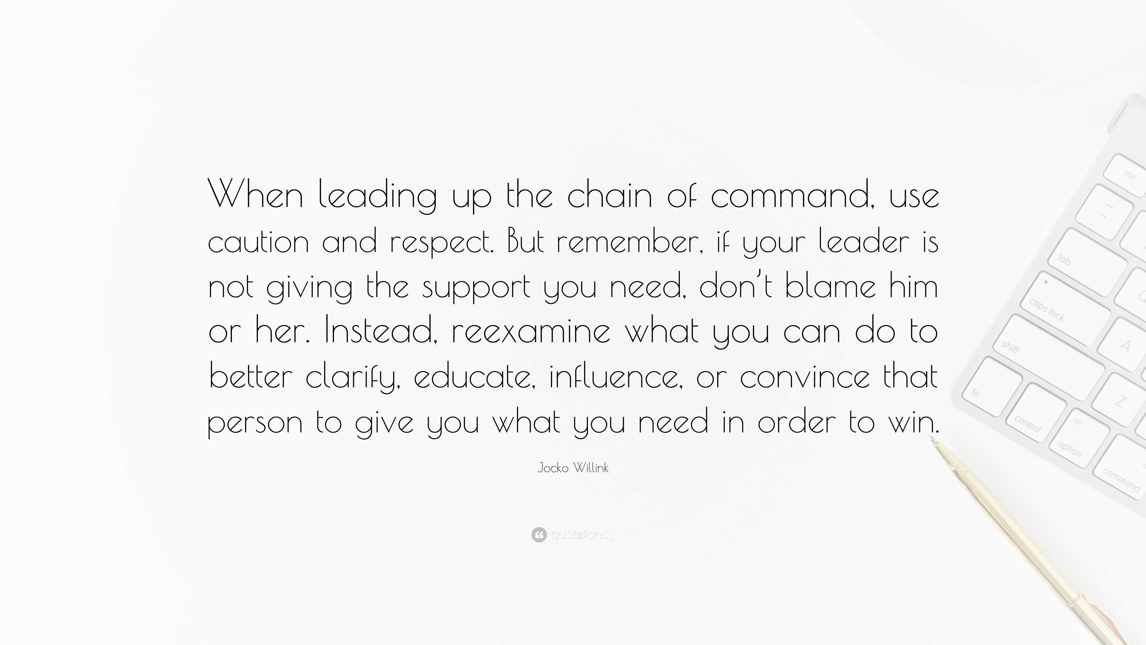 Jocko Willink Quote: “When leading up the chain of command, use caution ...