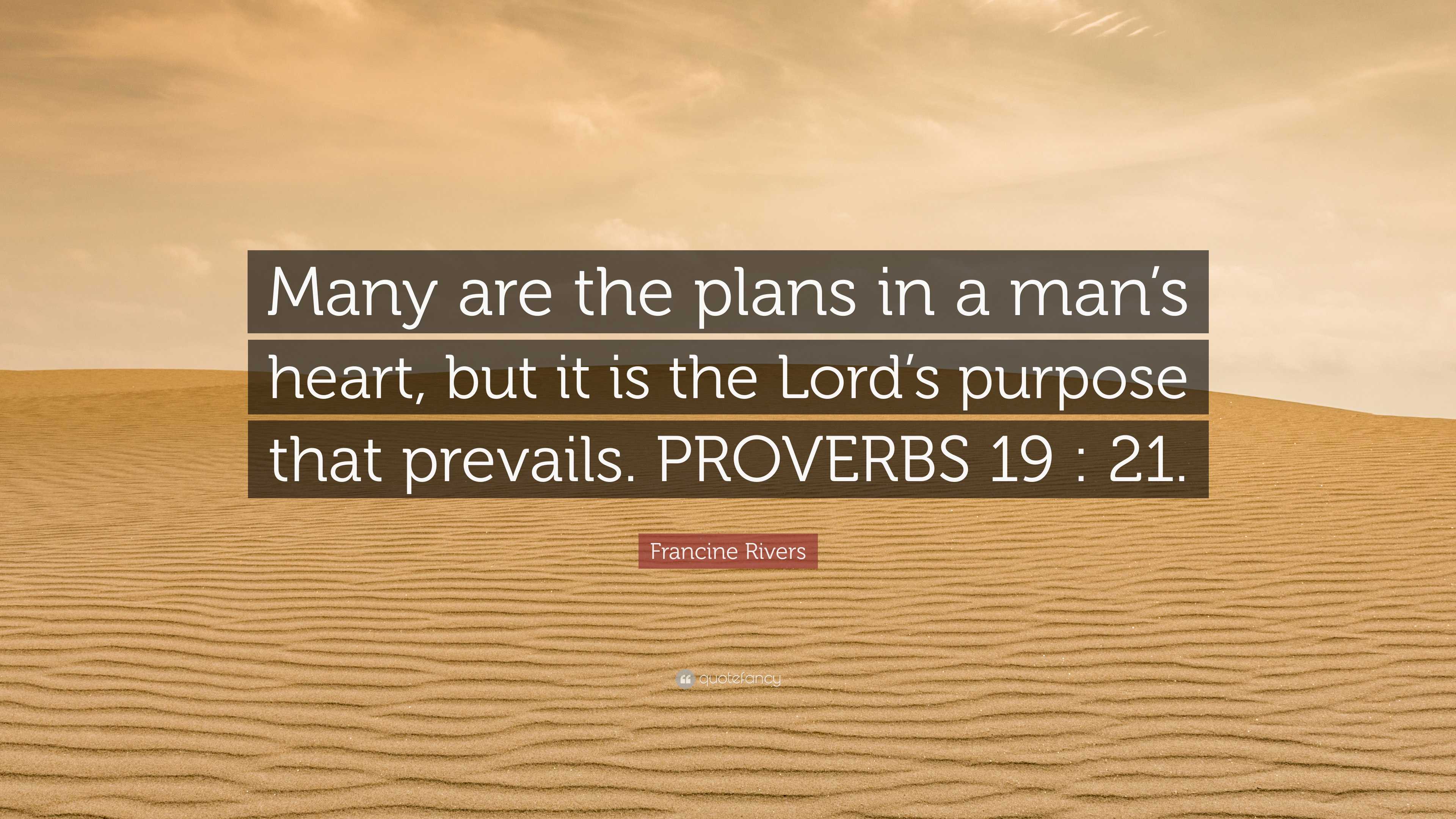Francine Rivers Quote: “Many are the plans in a man’s heart, but it is ...