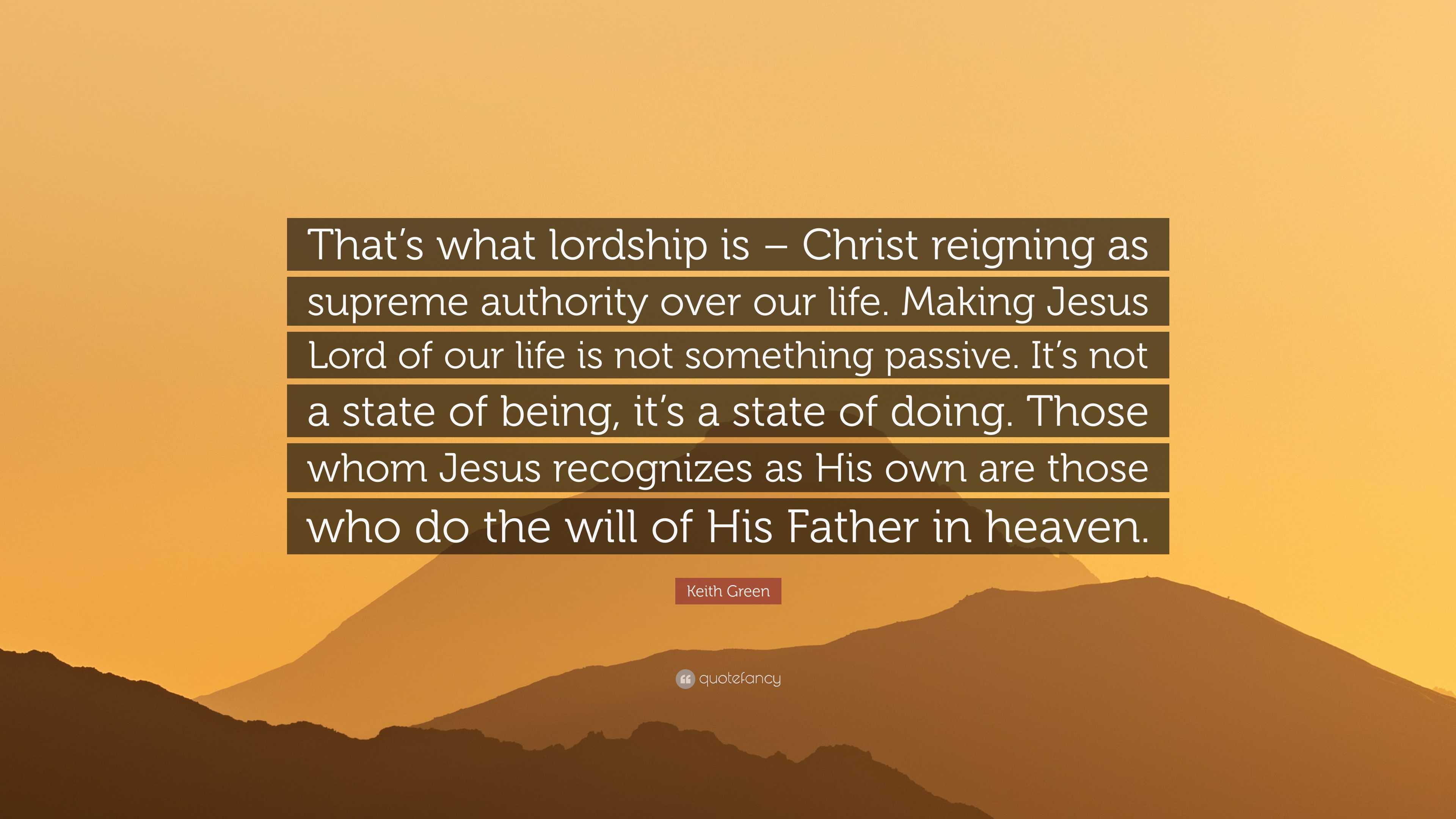 Keith Green Quote: “That’s what lordship is – Christ reigning as ...