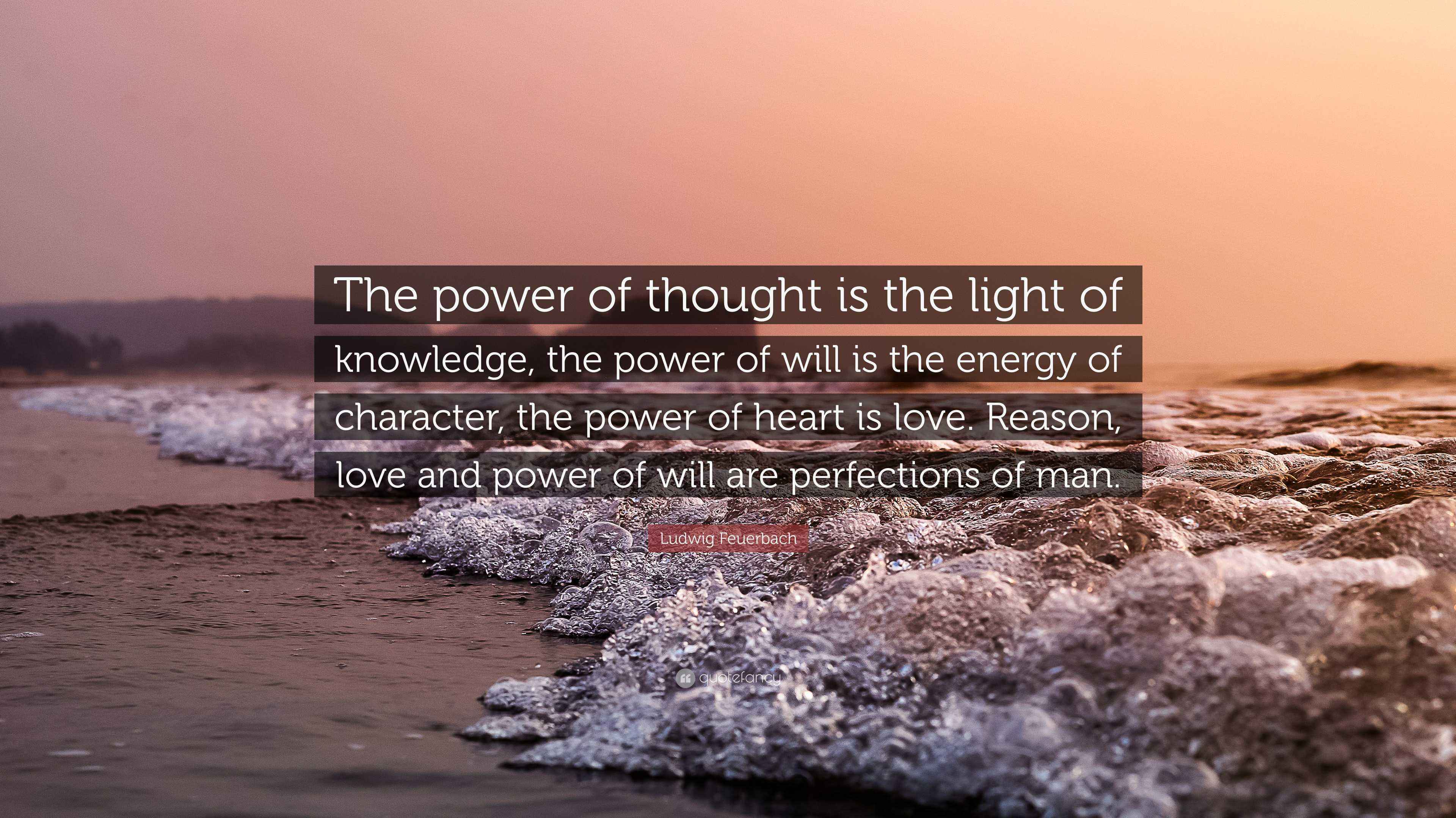 Ludwig Feuerbach Quote: “The power of thought is the light of knowledge ...