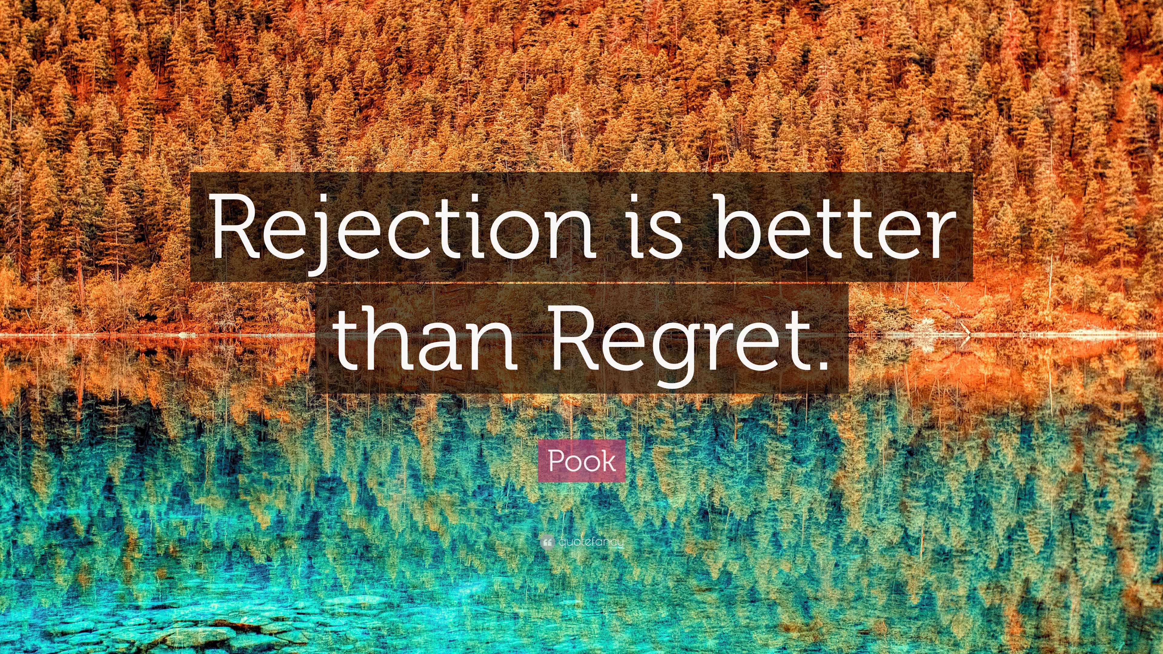Pook Quote: “Rejection is better than Regret.”