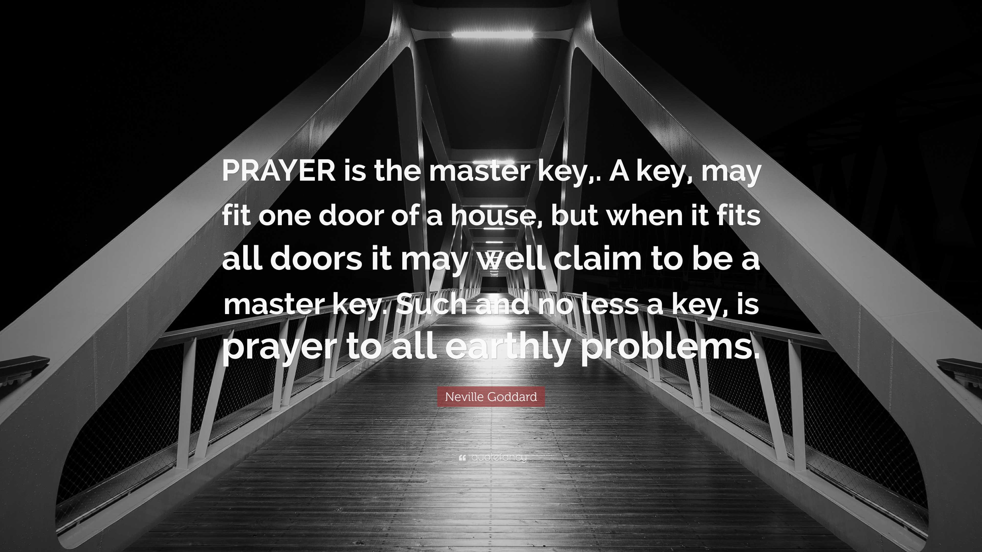 Neville Goddard Quote: “PRAYER is the master key,. A key, may fit one ...