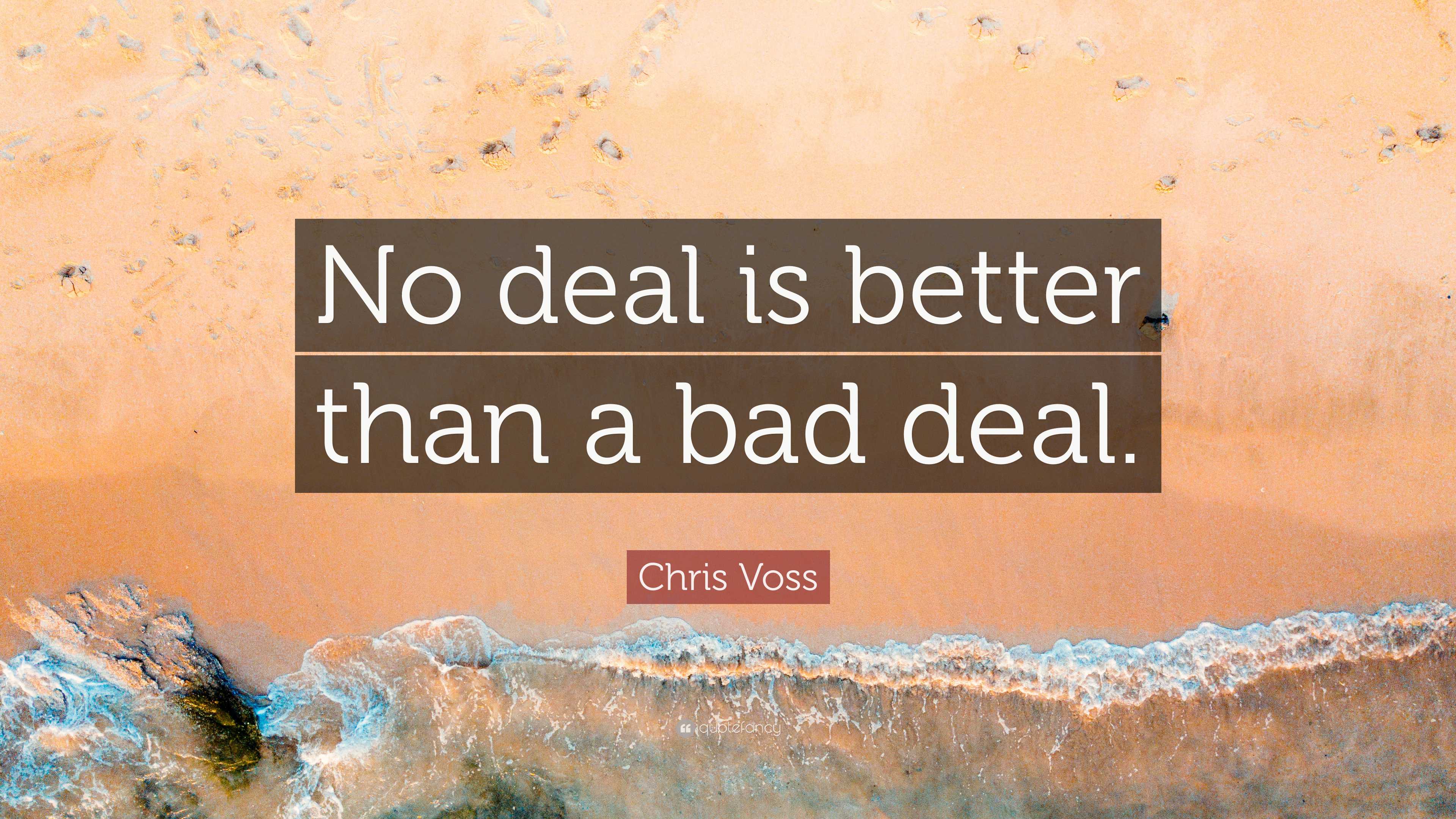 Chris Voss Quote: “No deal is better than a bad deal.”