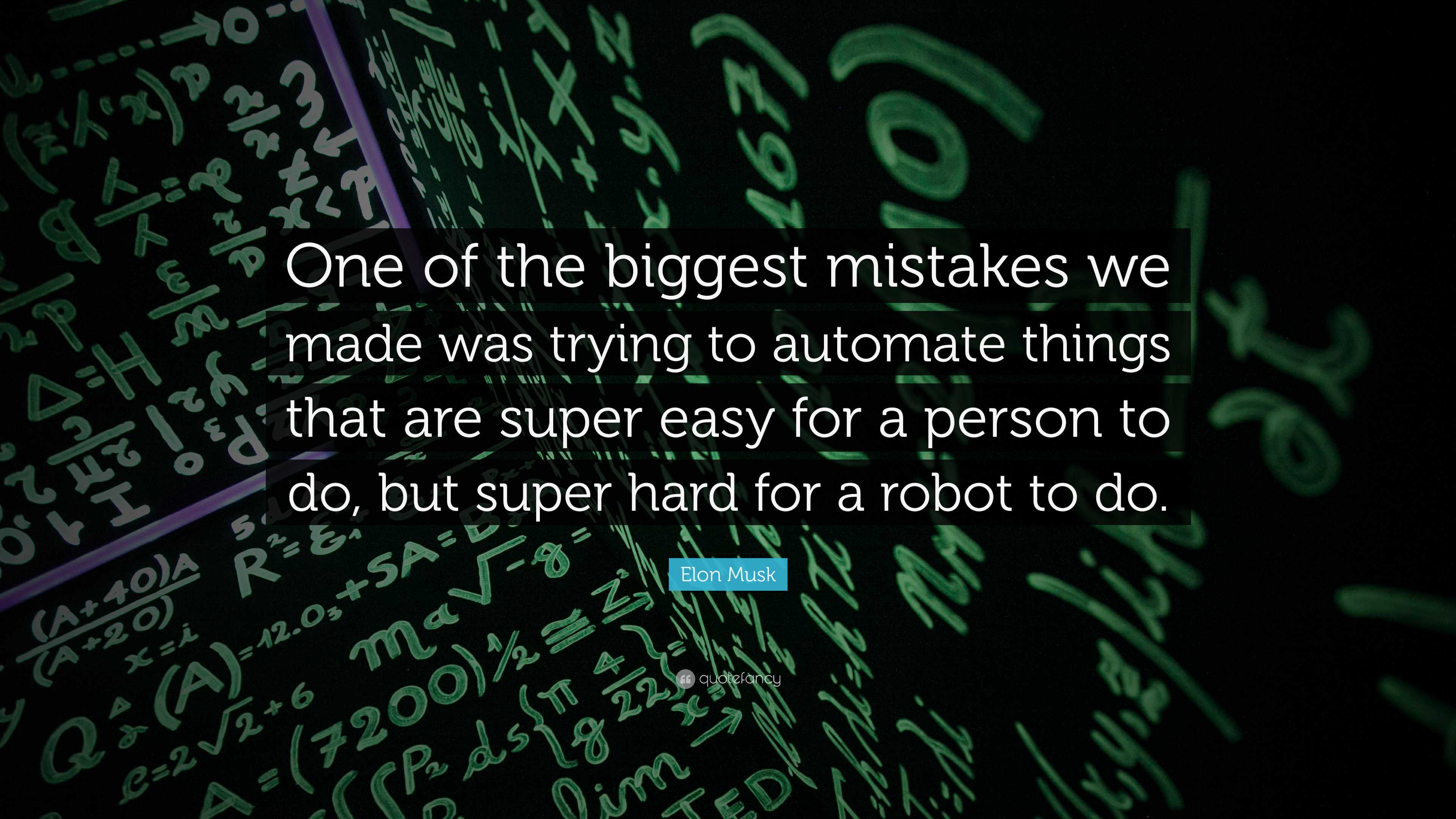 Elon Musk Quote: “One of the biggest mistakes we made was trying to ...