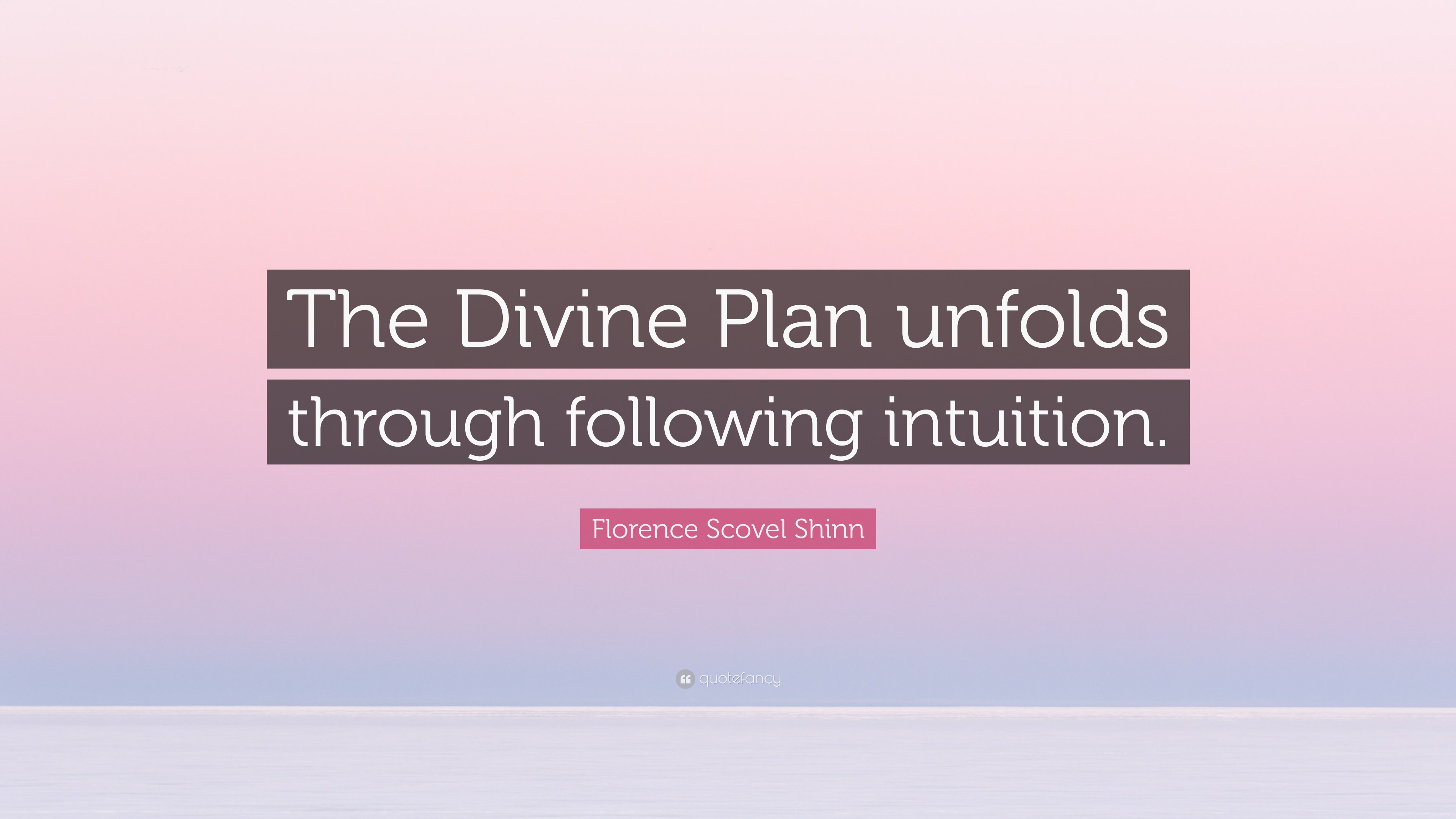 Florence Scovel Shinn Quote: “The Divine Plan unfolds through following ...