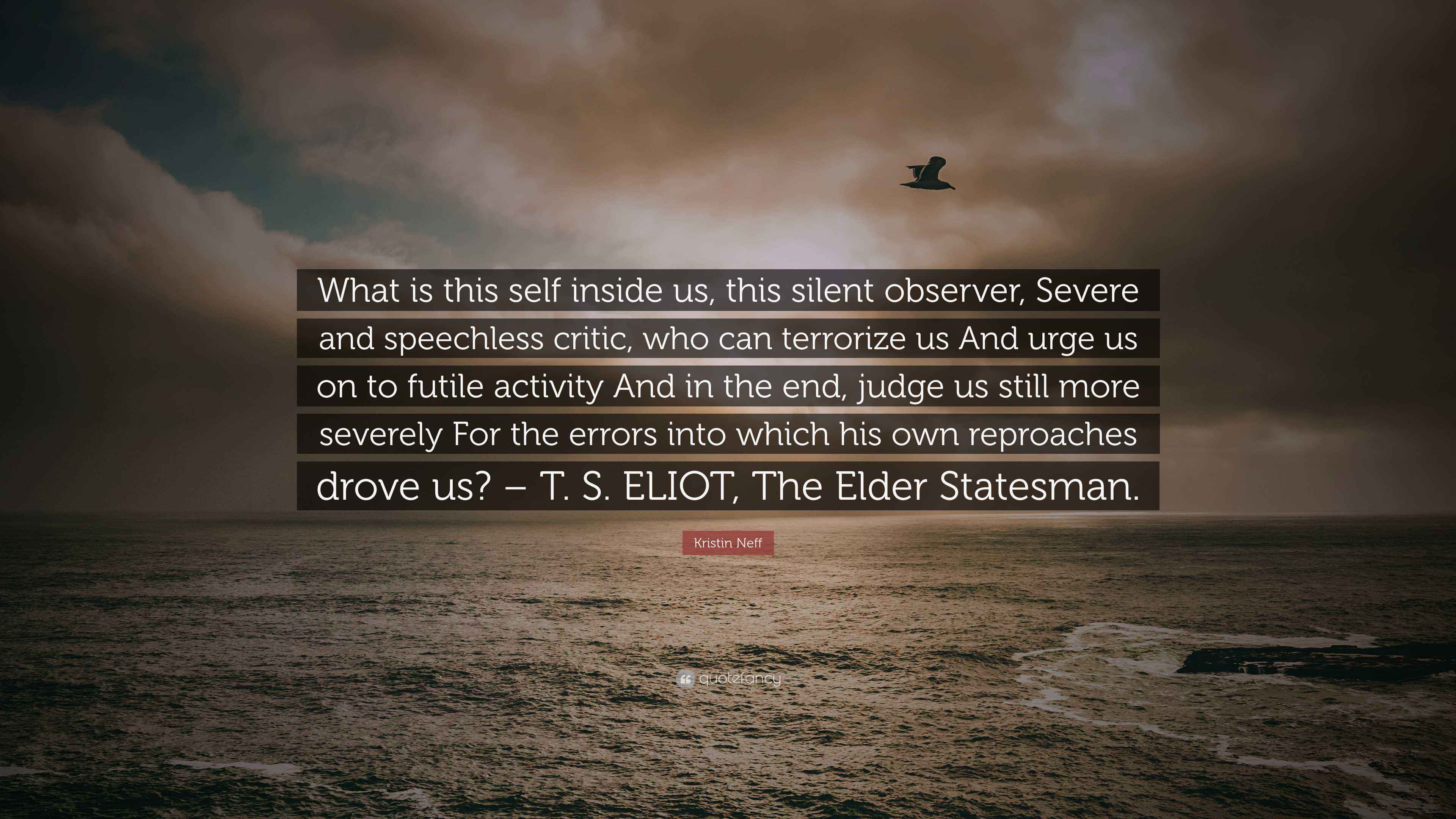 Kristin Neff Quote: “What is this self inside us, this silent observer ...