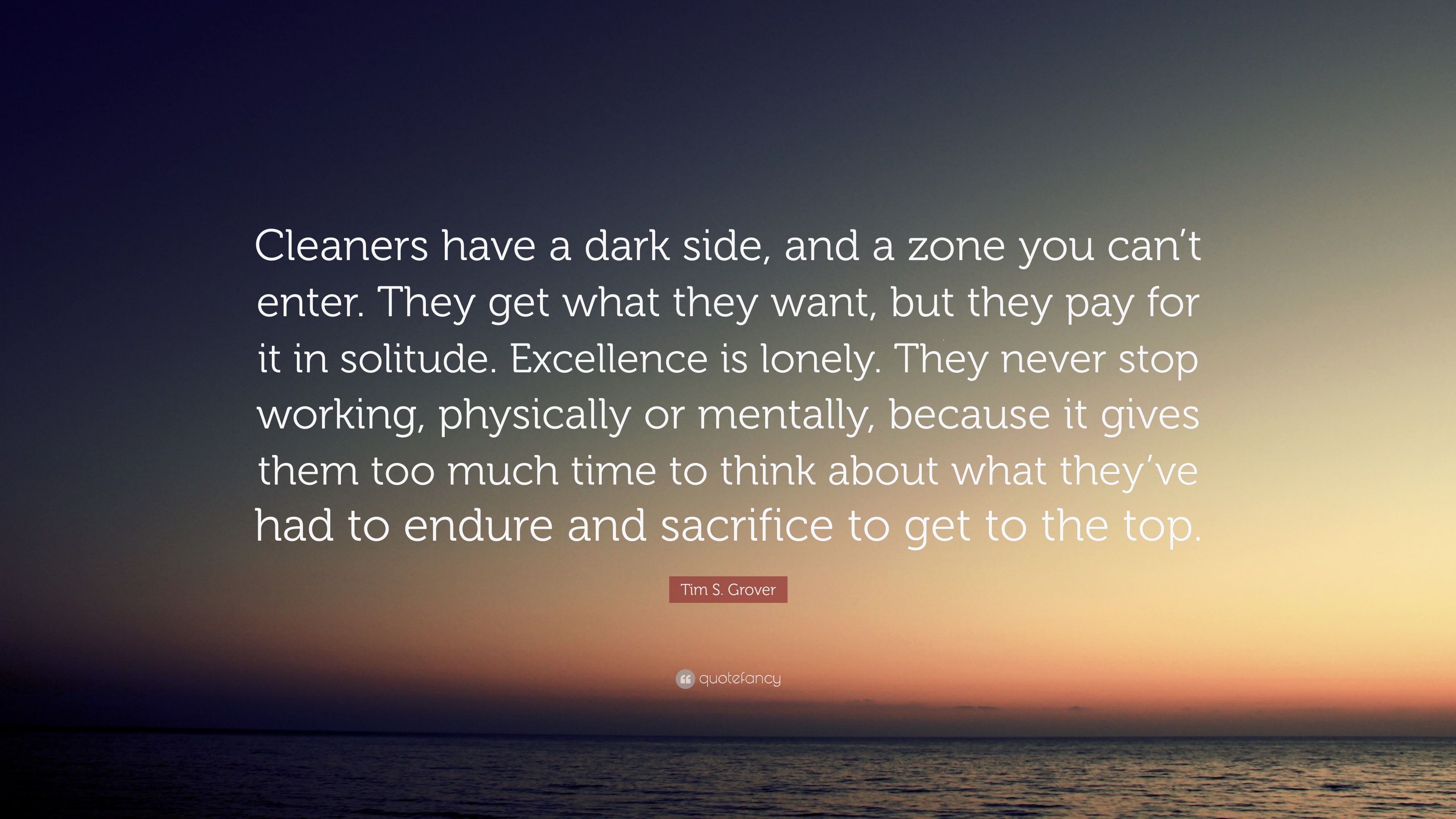 Tim S. Grover Quote: “Cleaners have a dark side, and a zone you can’t ...