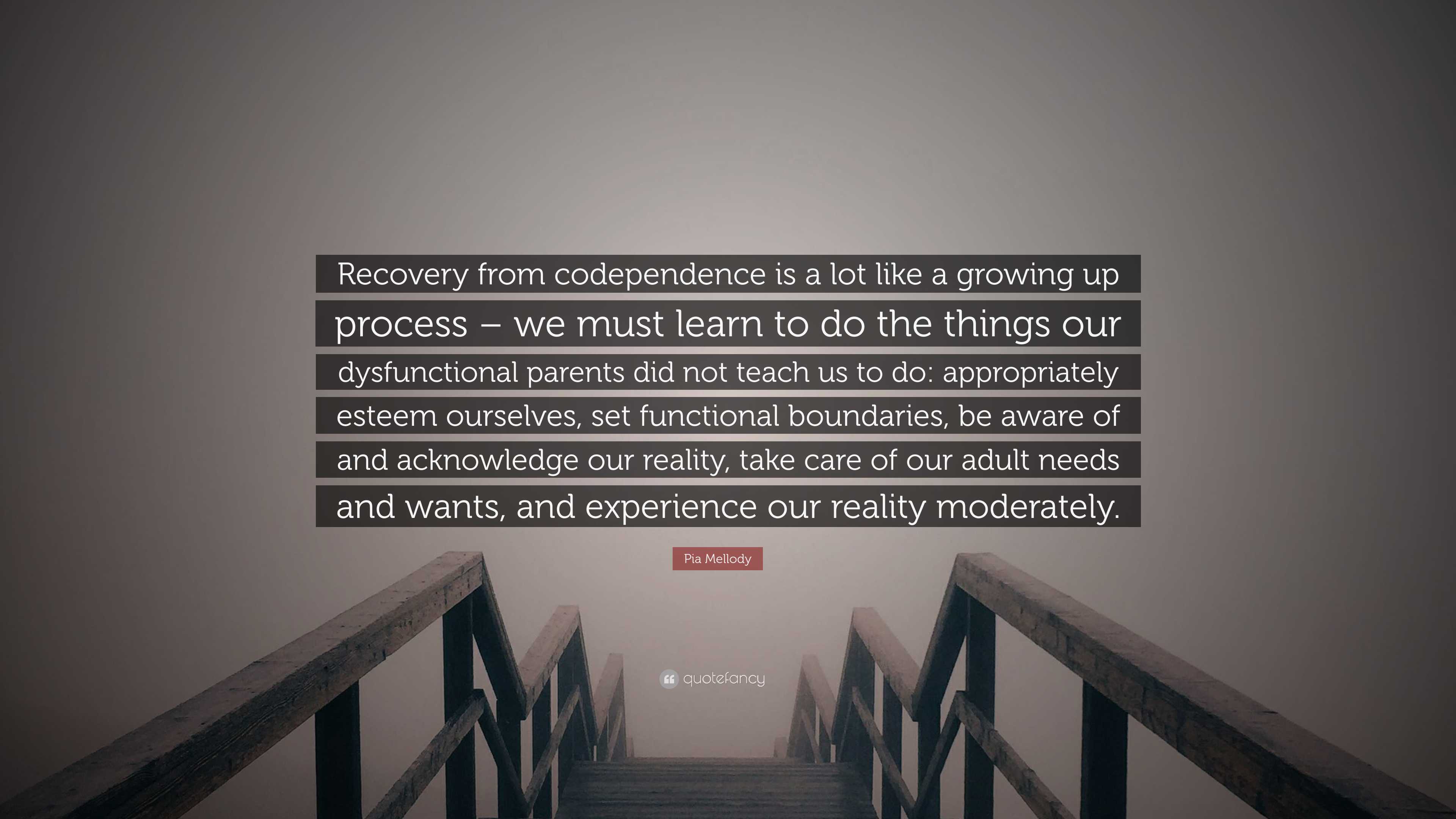 Pia Mellody Quote: “Recovery from codependence is a lot like a growing ...