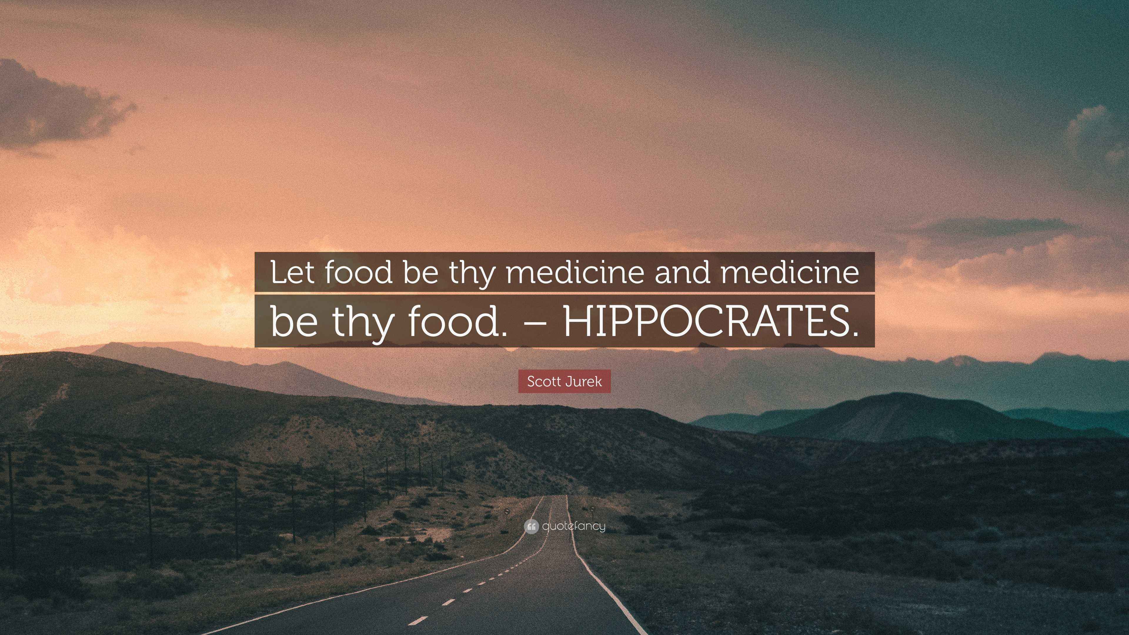 Scott Jurek Quote: “Let food be thy medicine and medicine be thy food ...