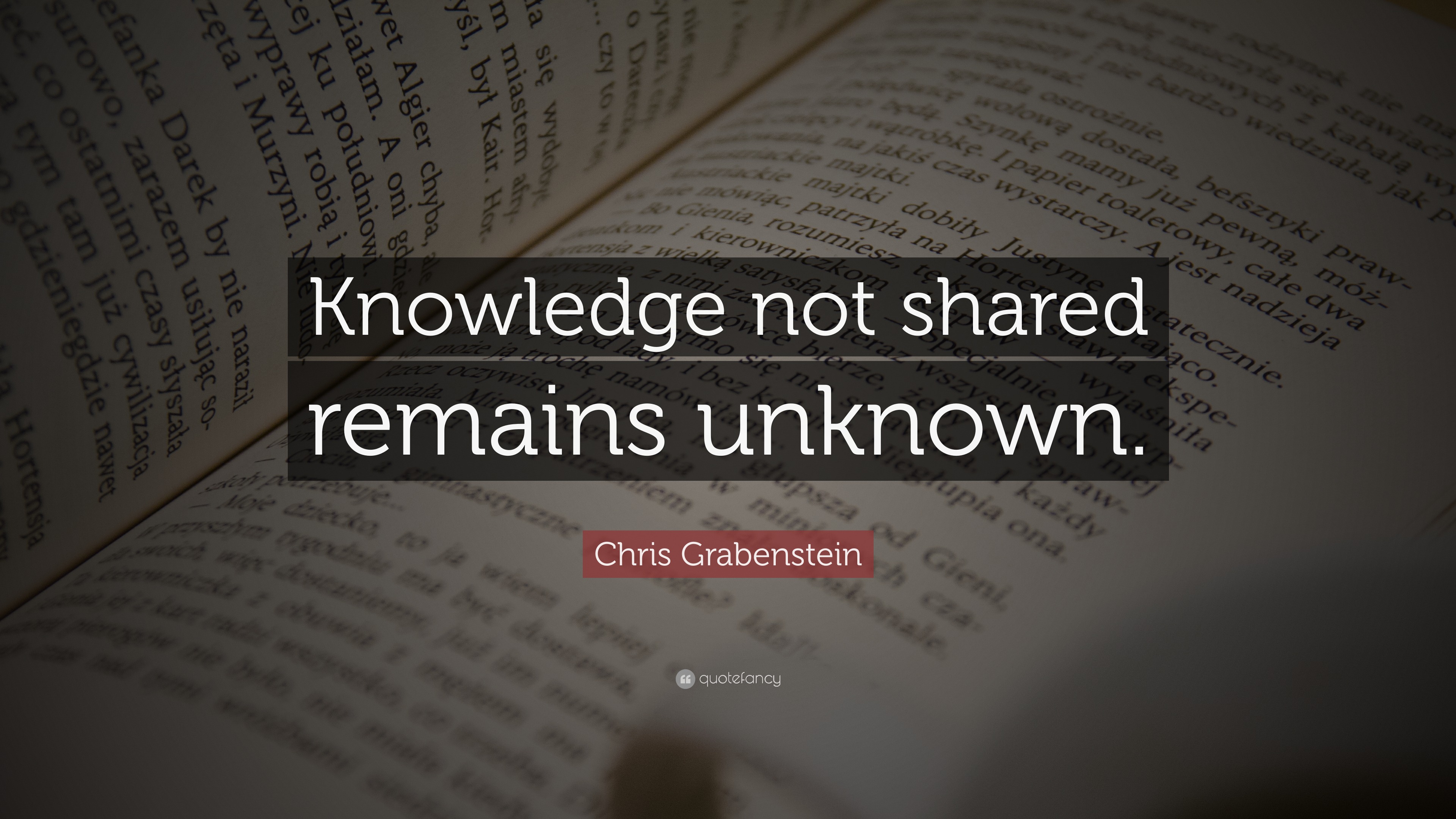 Chris Grabenstein Quote: “Knowledge not shared remains unknown.”