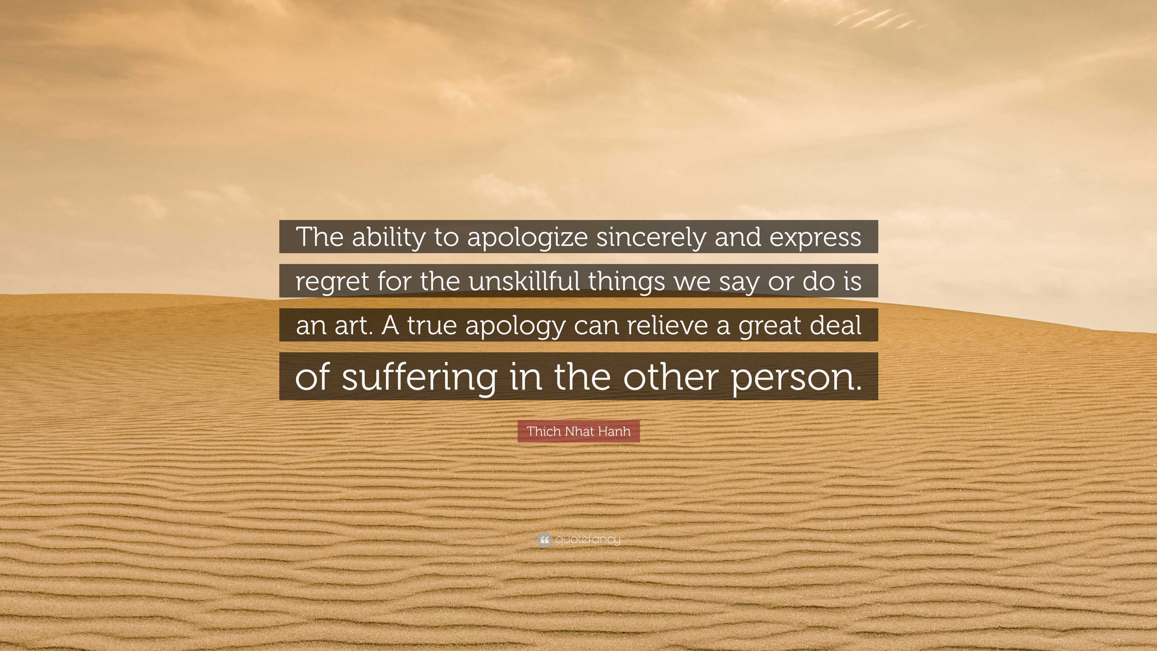 Thich Nhat Hanh Quote: “The ability to apologize sincerely and express ...