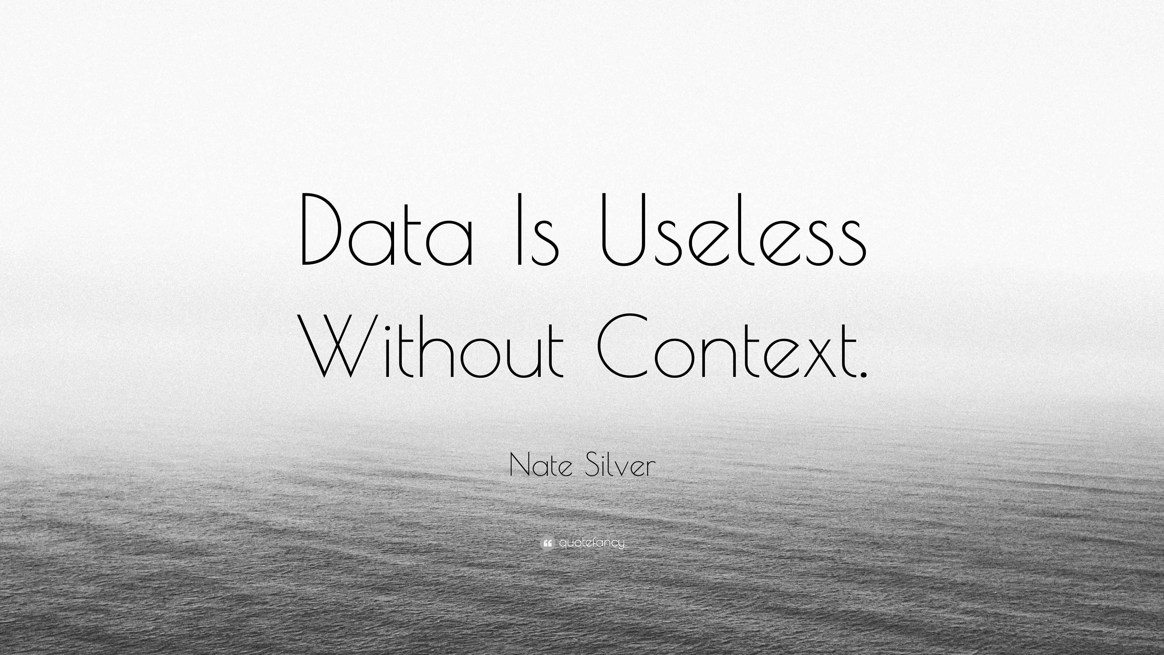 Nate Silver Quote: “Data Is Useless Without Context.”
