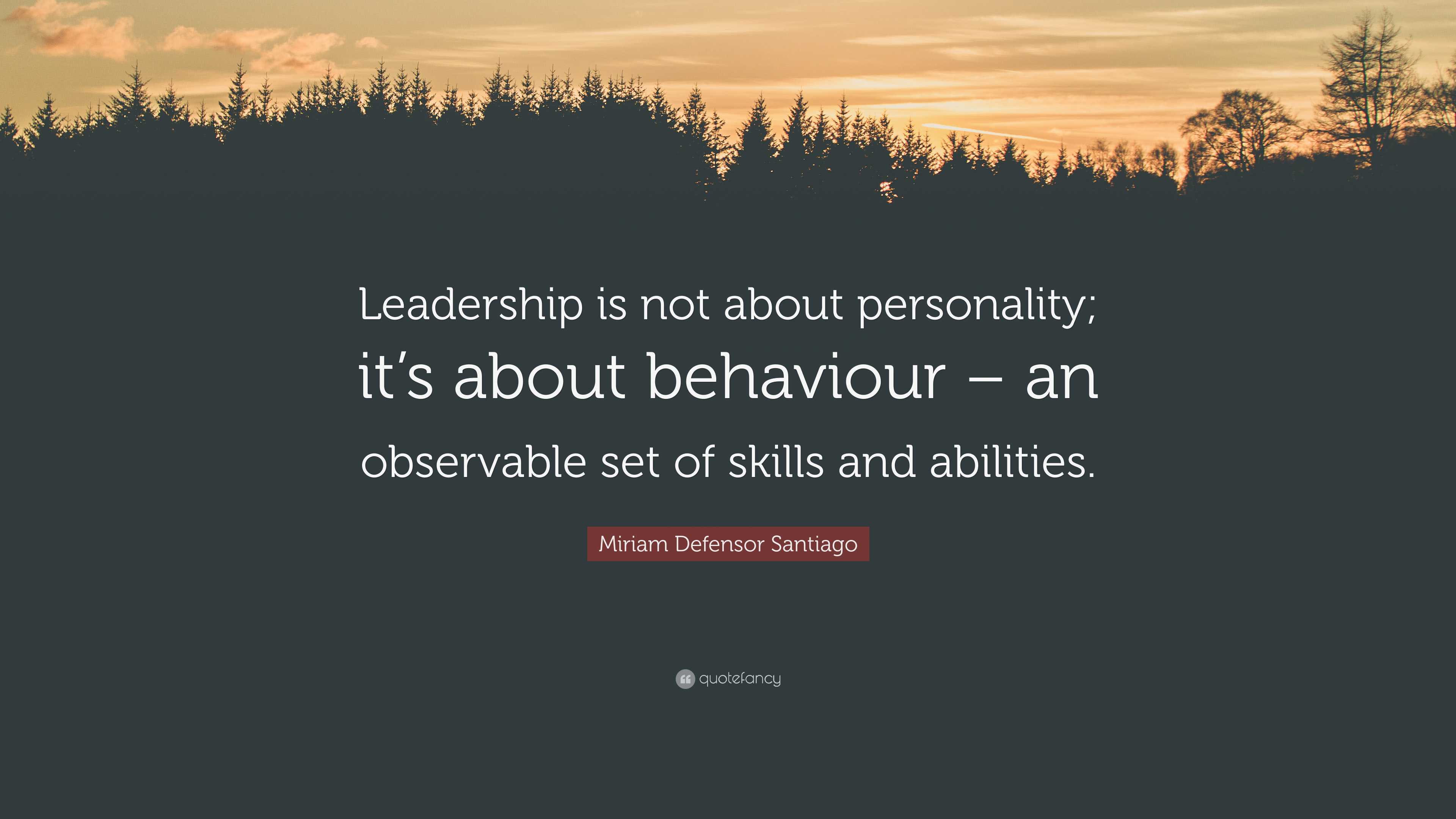 Miriam Defensor Santiago Quote: “Leadership is not about personality ...
