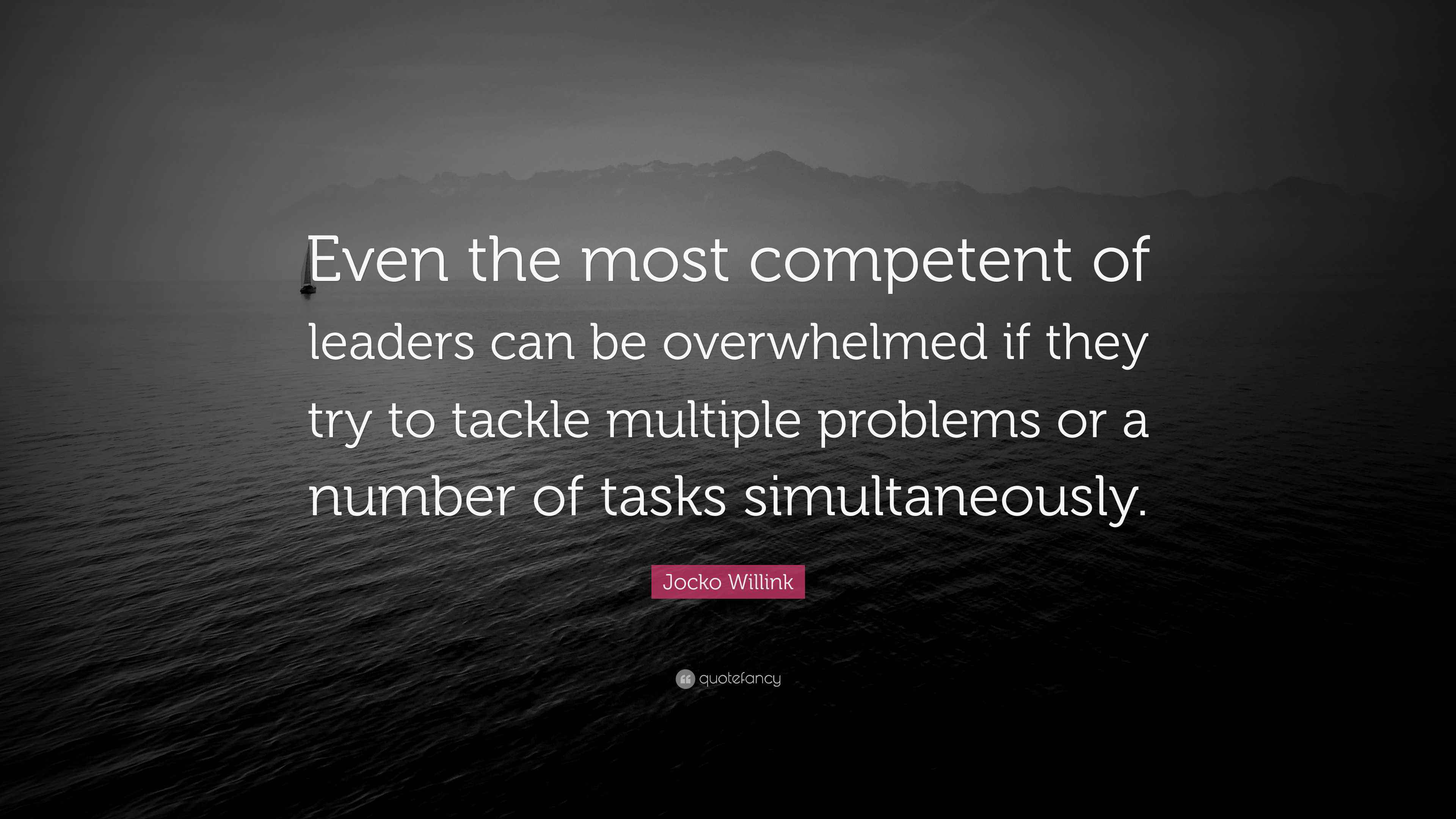 Jocko Willink Quote: “Even the most competent of leaders can be ...