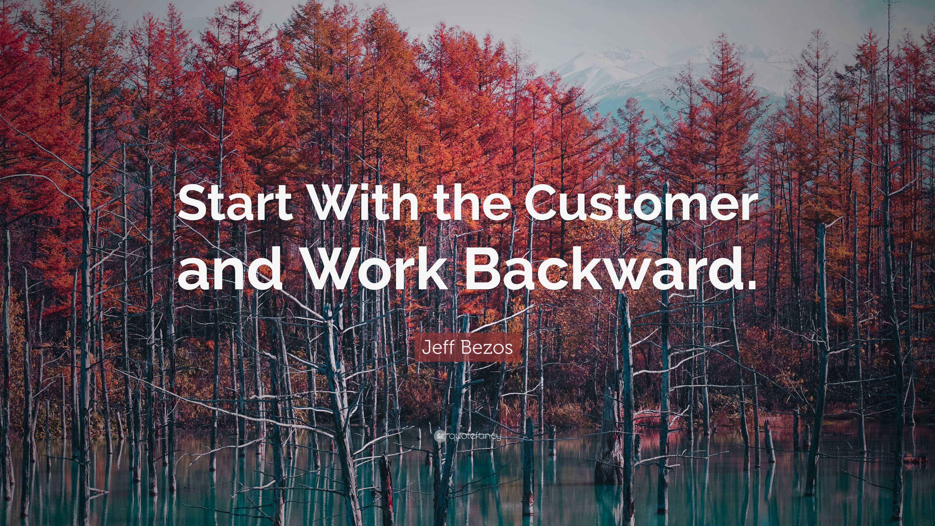 Jeff Bezos Quote: “Start With the Customer and Work Backward.”