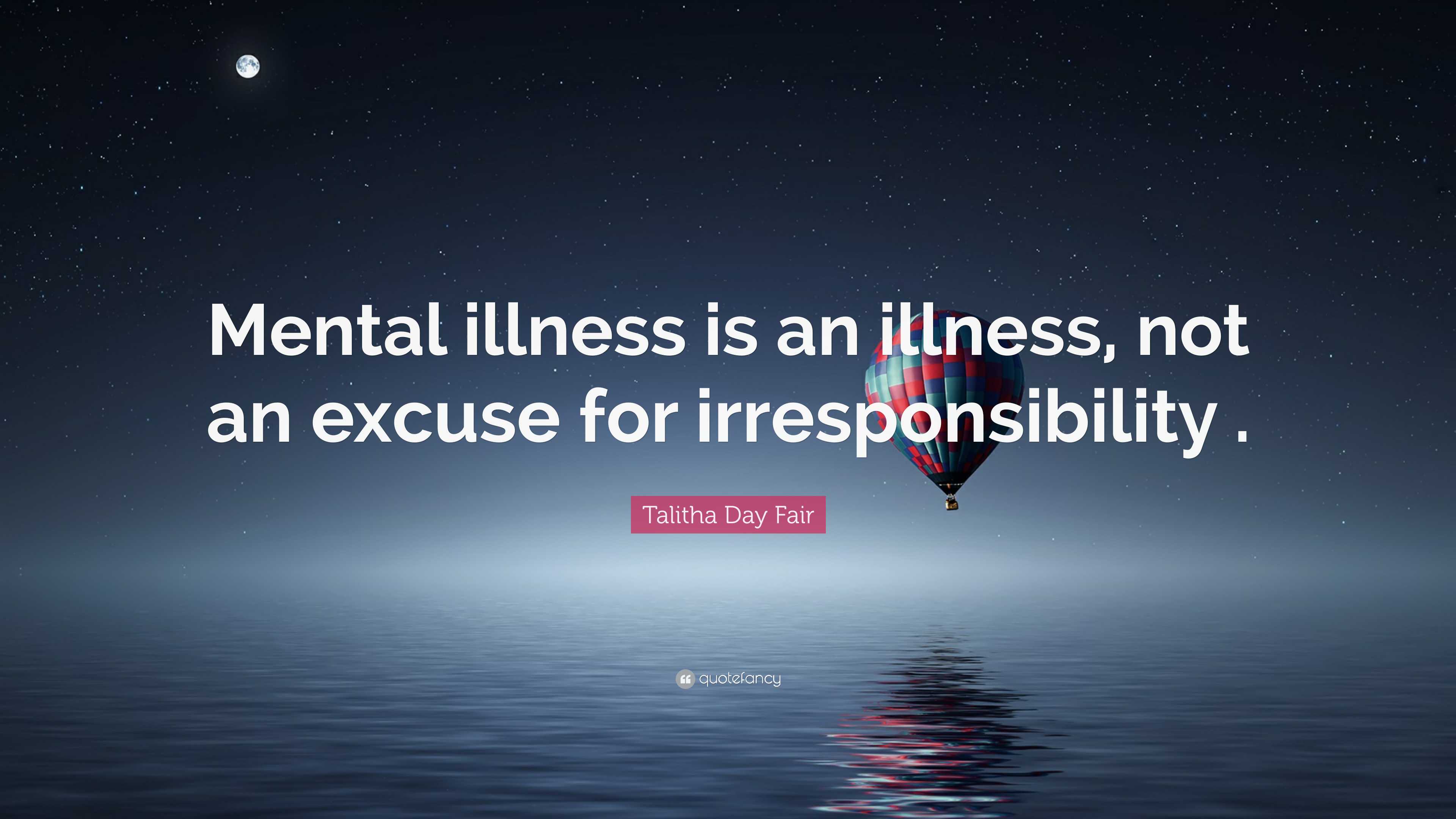 Talitha Day Fair Quote: “Mental illness is an illness, not an excuse ...