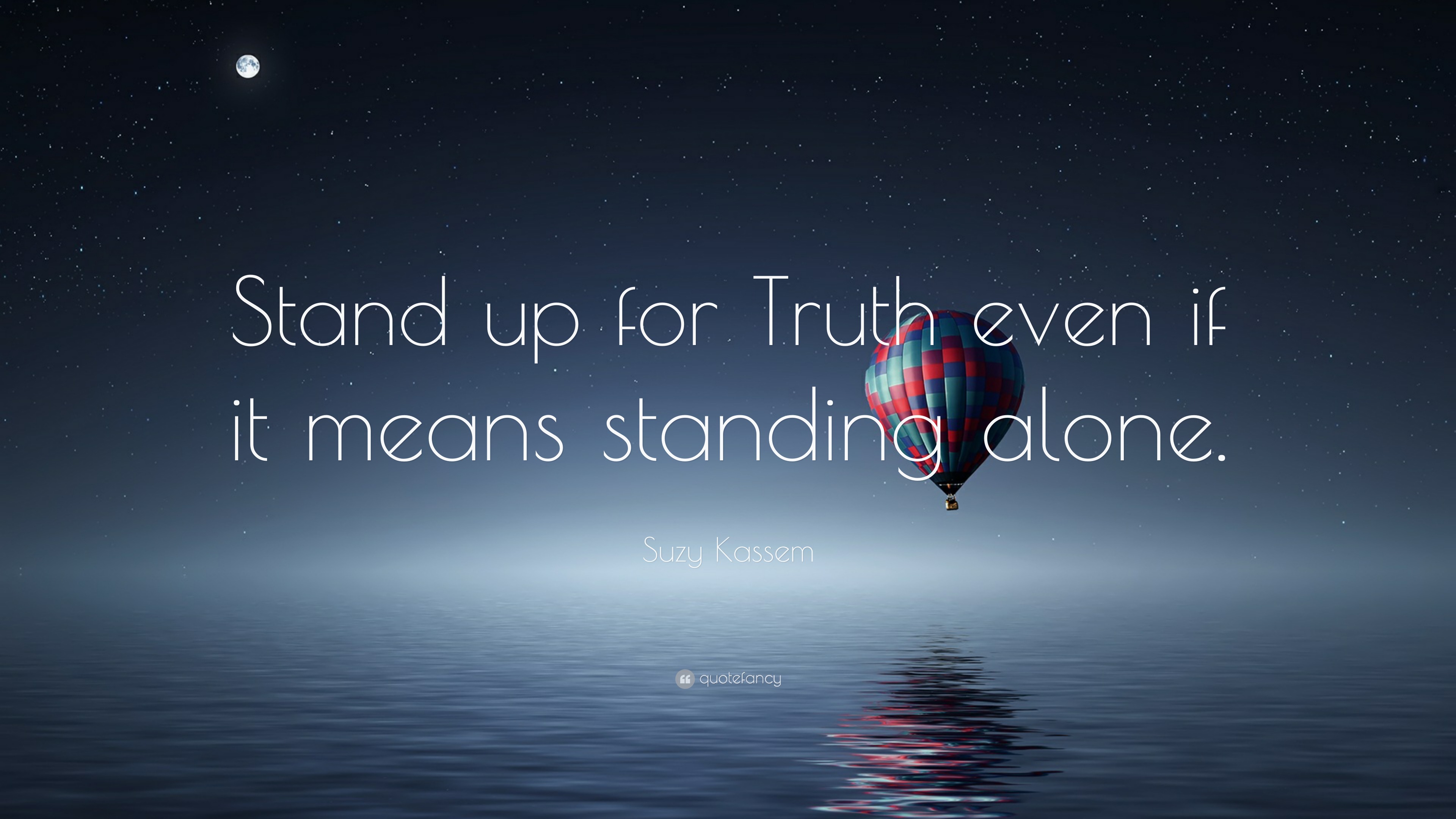 Suzy Kassem Quote: “Stand up for Truth even if it means standing alone.”