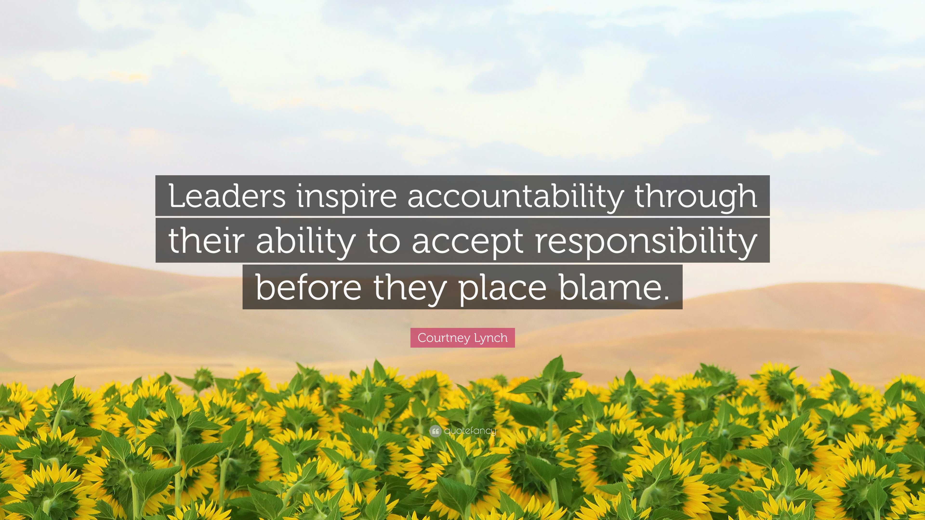 Courtney Lynch Quote: “Leaders inspire accountability through their ...
