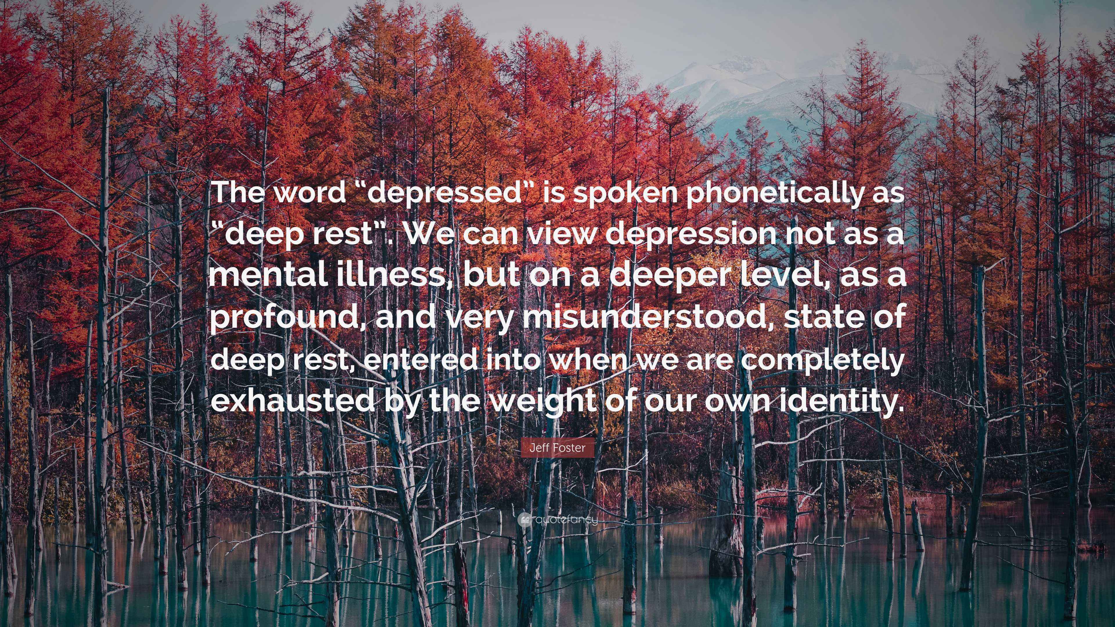 Jeff Foster Quote: “The word “depressed” is spoken phonetically as ...