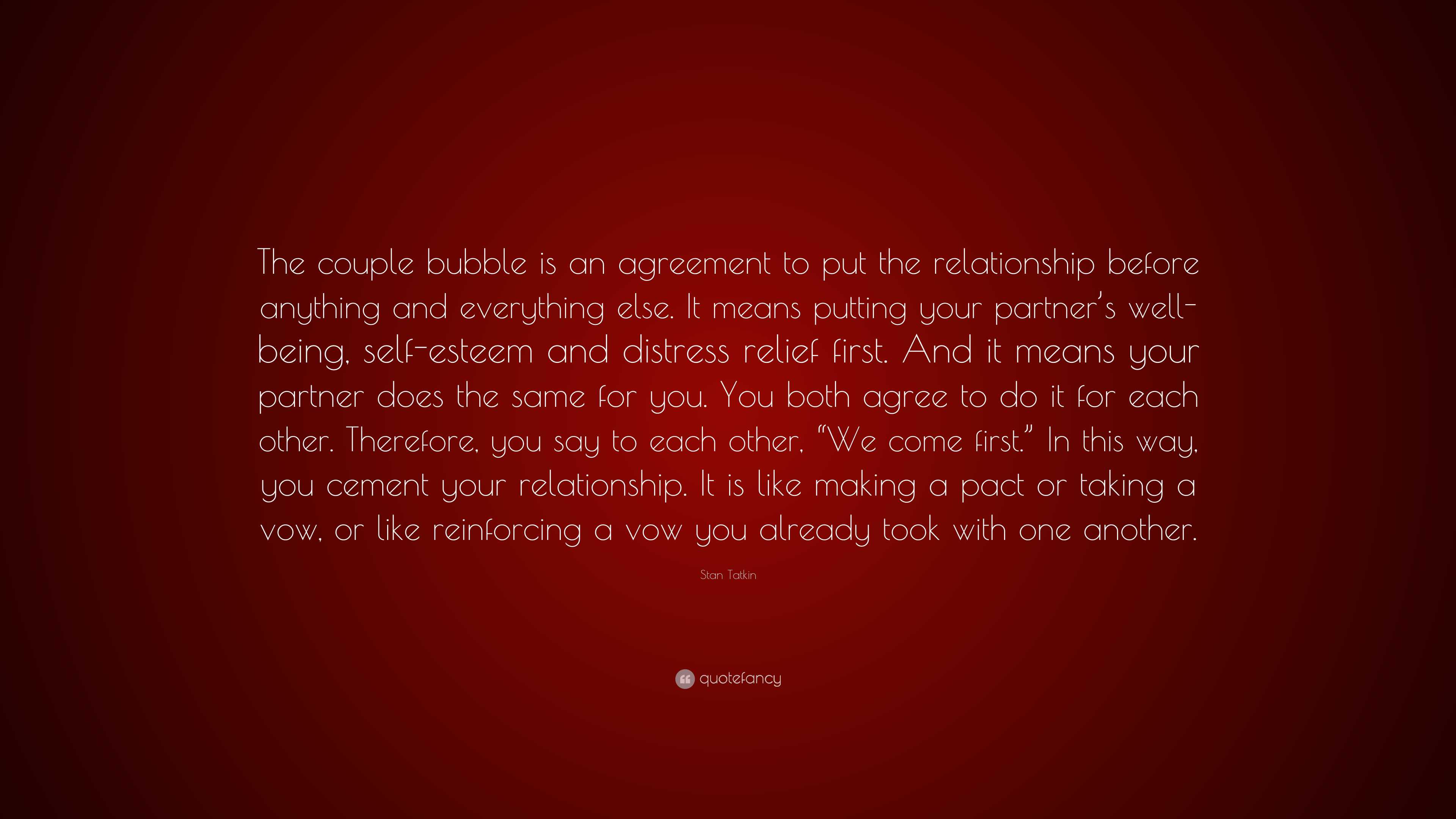 Stan Tatkin Quote: “The couple bubble is an agreement to put the ...